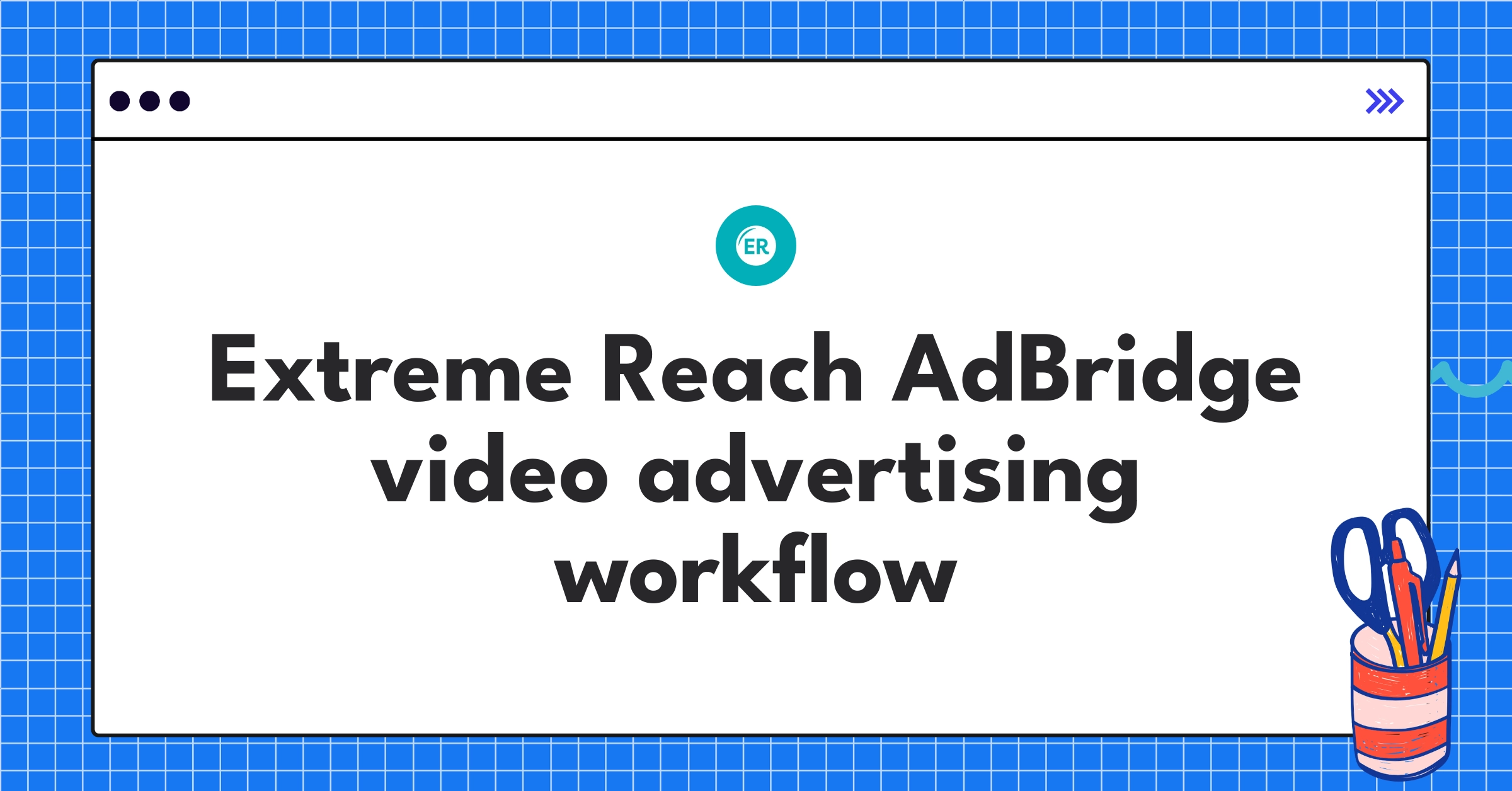 Extreme Reach AdBridge Strategy Guide | Video Ad Tech - NextSprints