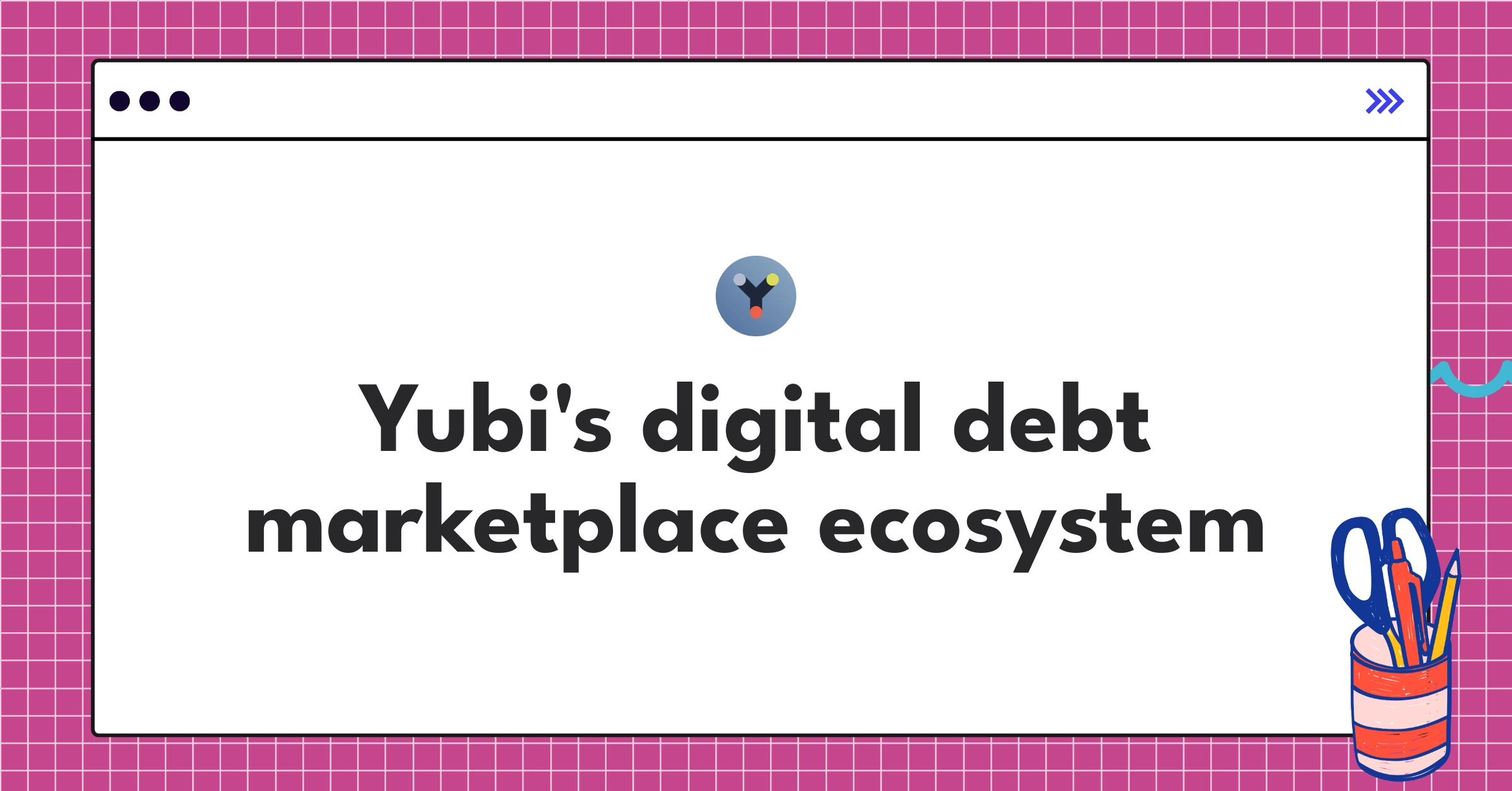 Yubi Debt Platform Teardown Analysis | Strategy & UX Review - NextSprints