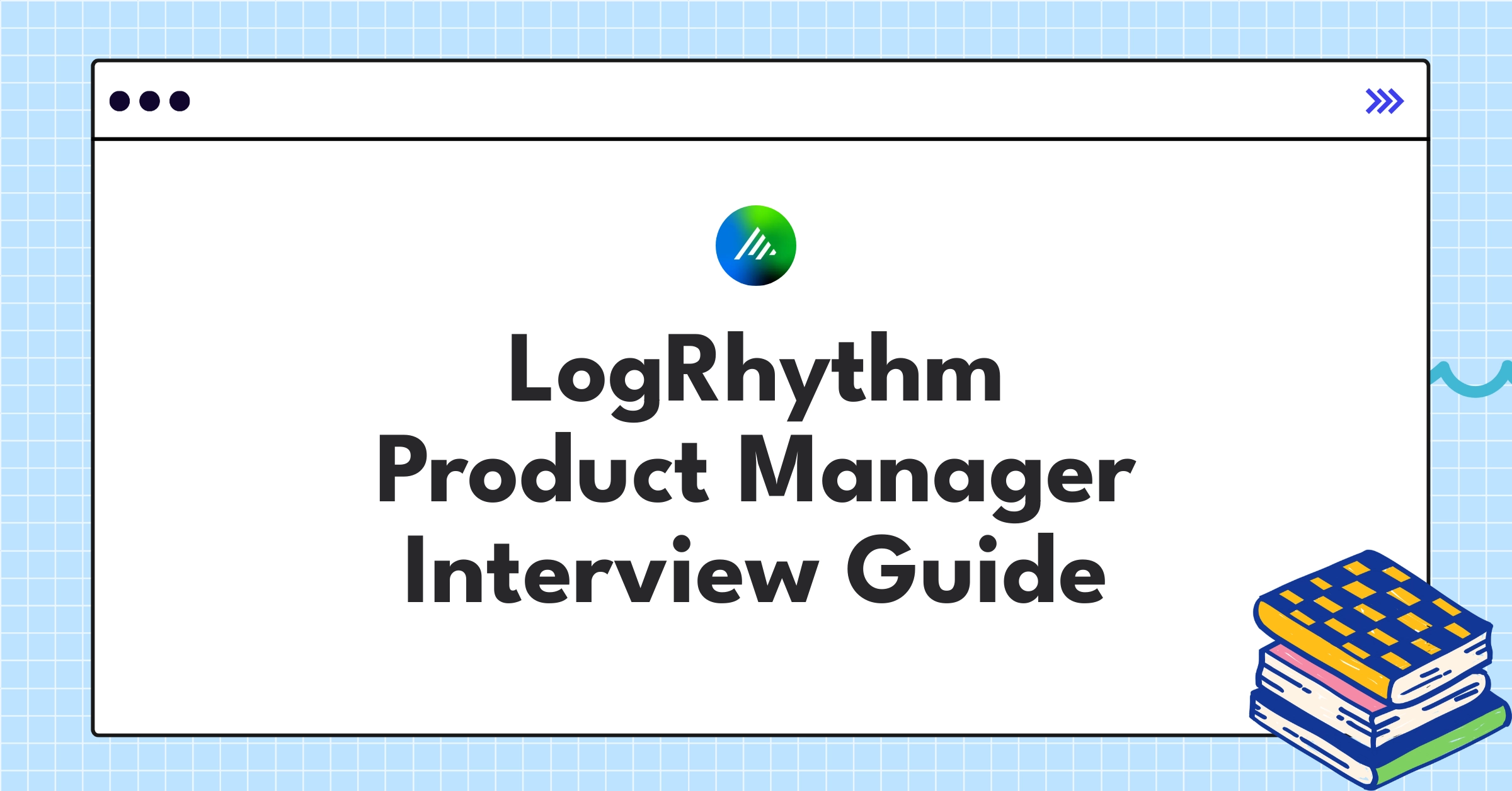 LogRhythm Product Manager Interview Guide | Cybersecurity Focus ...