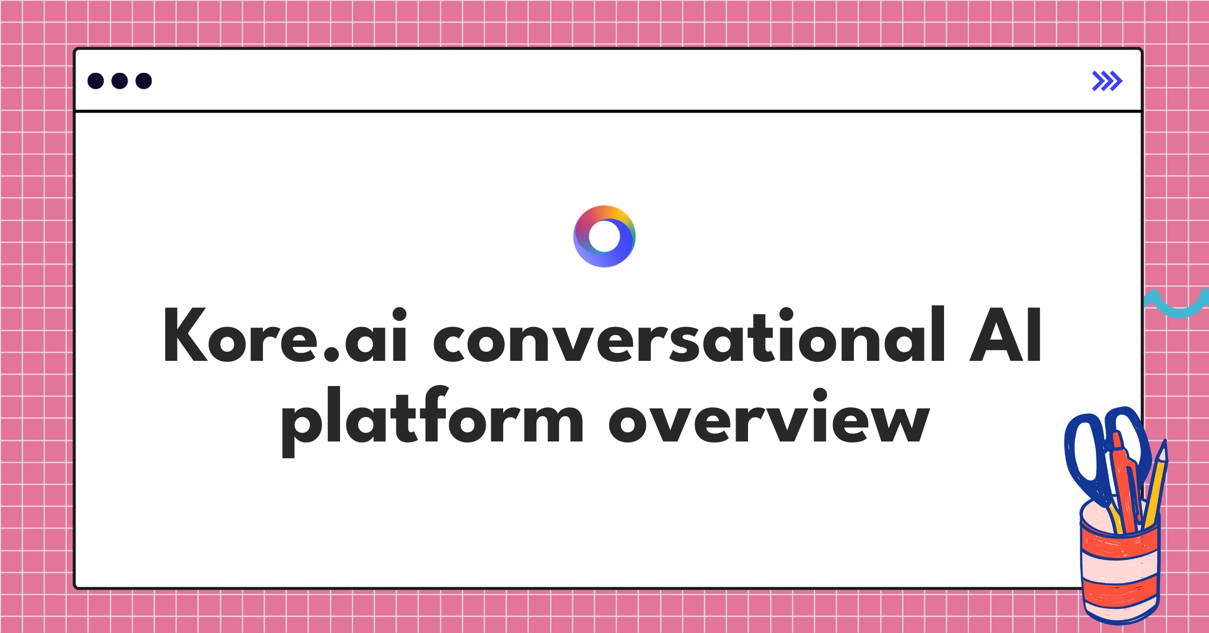 Kore Ai Conversational Ai Platform Teardown Strategy Analysis Nextsprints