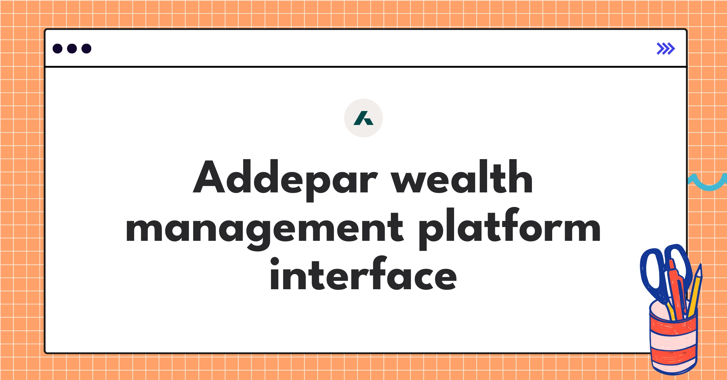 Addepar Wealth Management Platform Teardown | Strategy Analysis ...