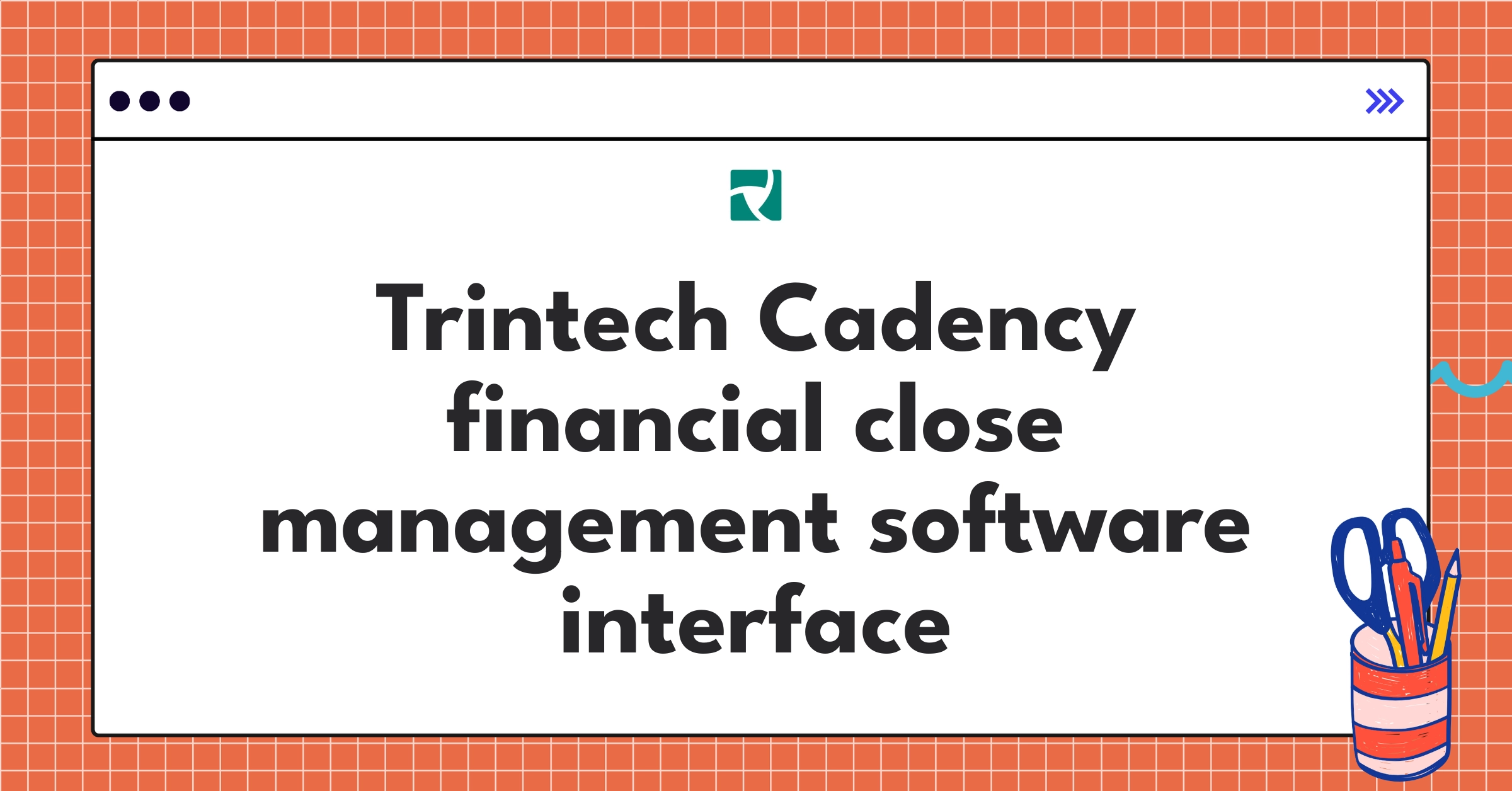 Trintech Cadency Teardown Analysis | Financial Close Software - NextSprints