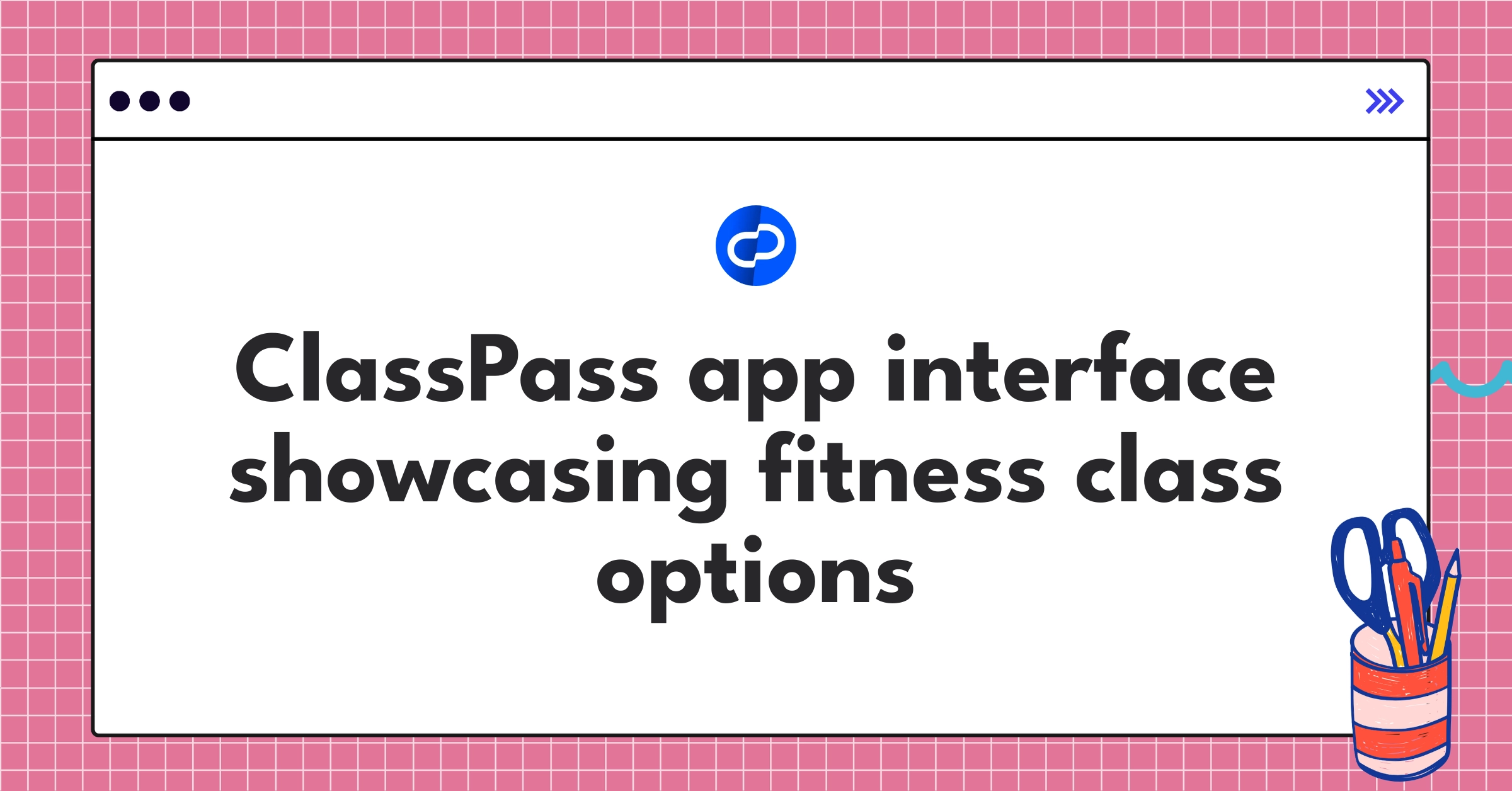 ClassPass Product Teardown Analysis | Strategy & UX Insights - NextSprints