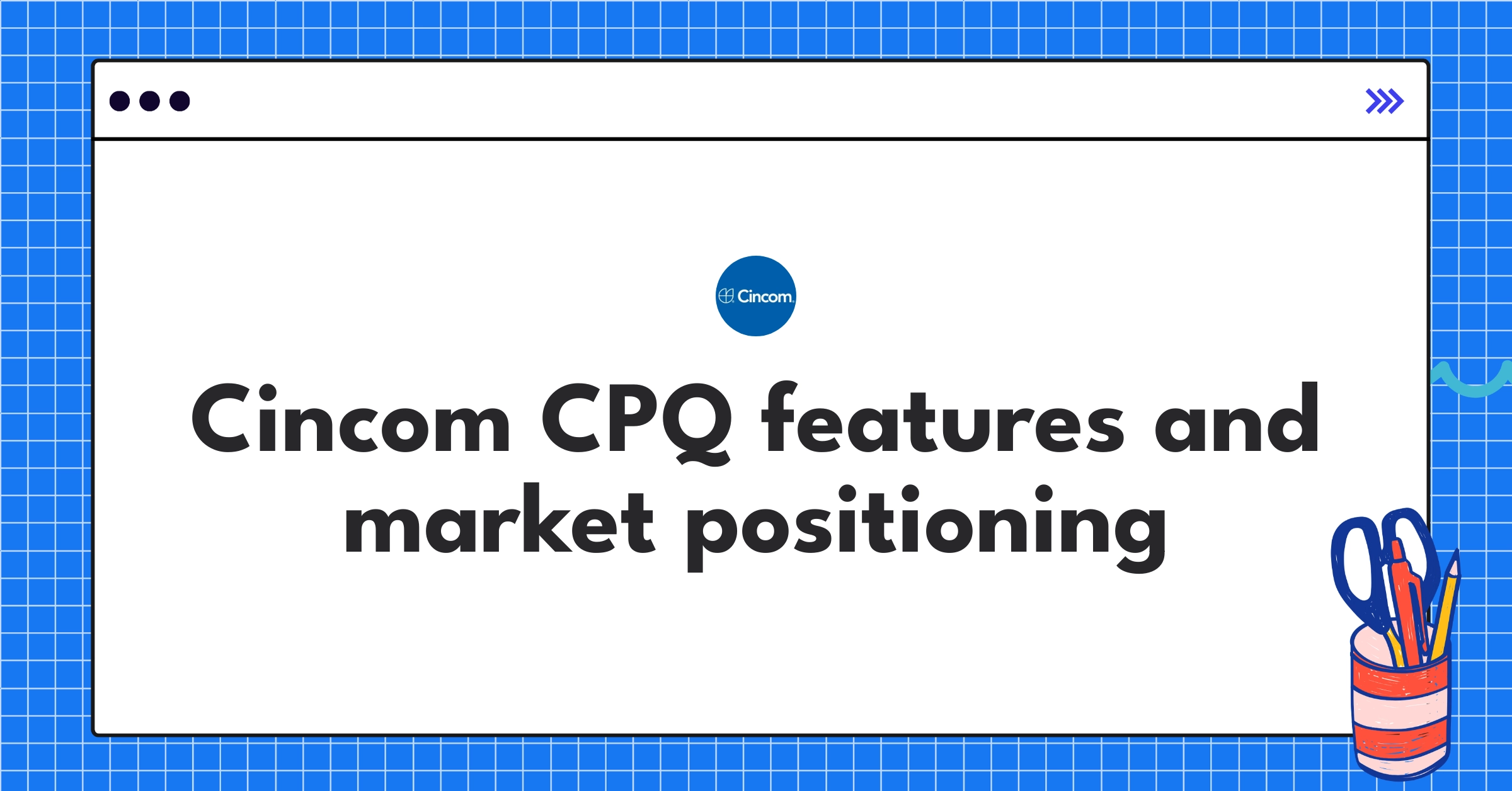 Cincom Cpq Teardown Analysis Strategy And Feature Evaluation Nextsprints