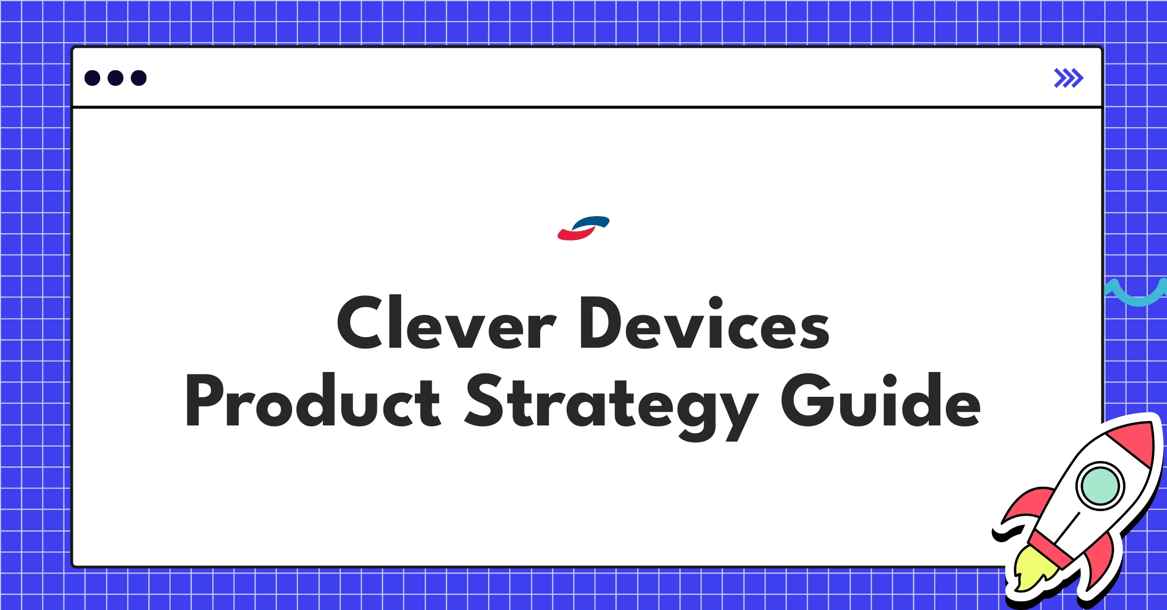 Clever Devices Product Strategy Guide | Smart Mobility Solutions ...