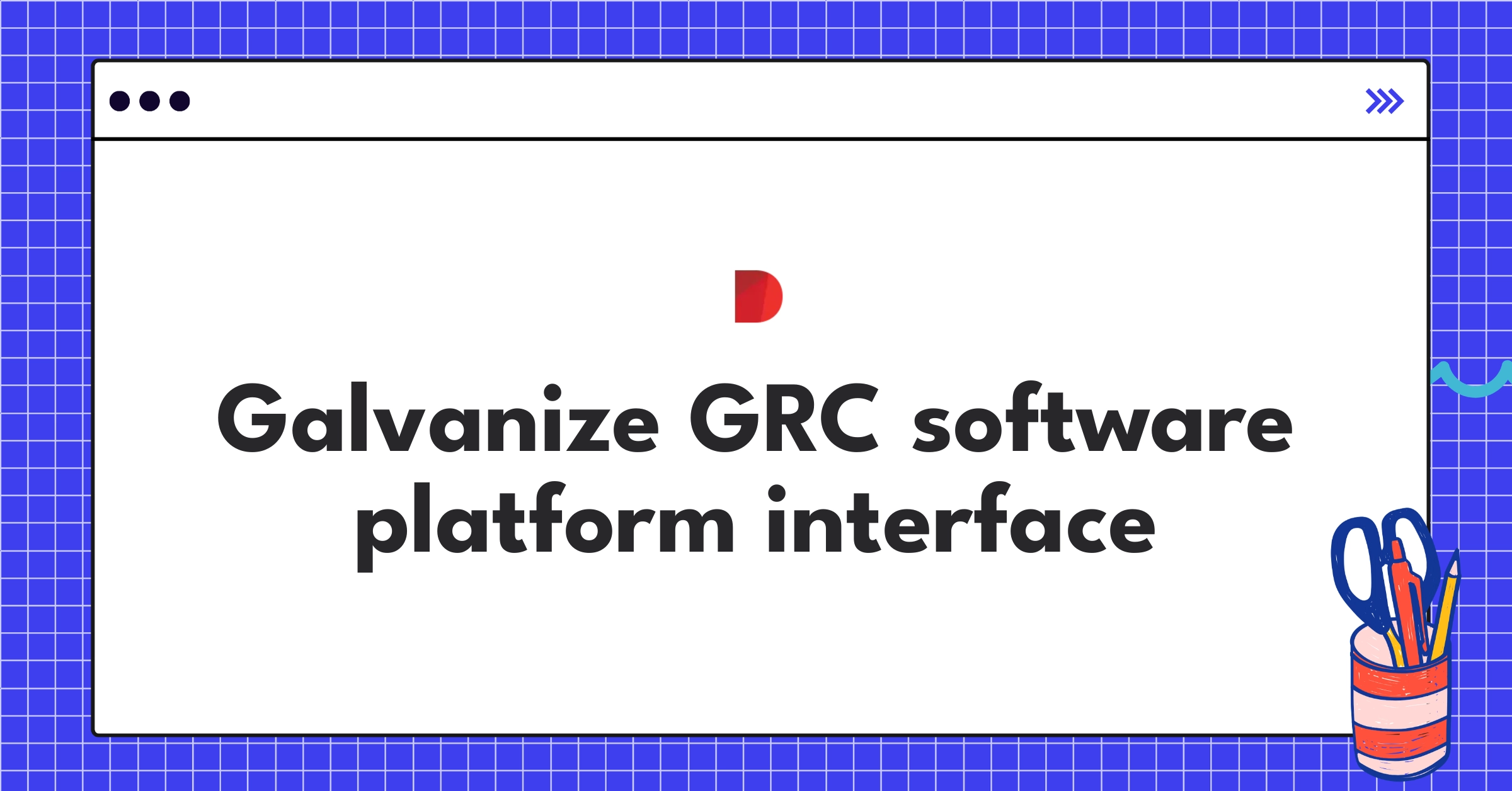 Galvanize GRC Software Teardown | Strategy & Feature Analysis - NextSprints