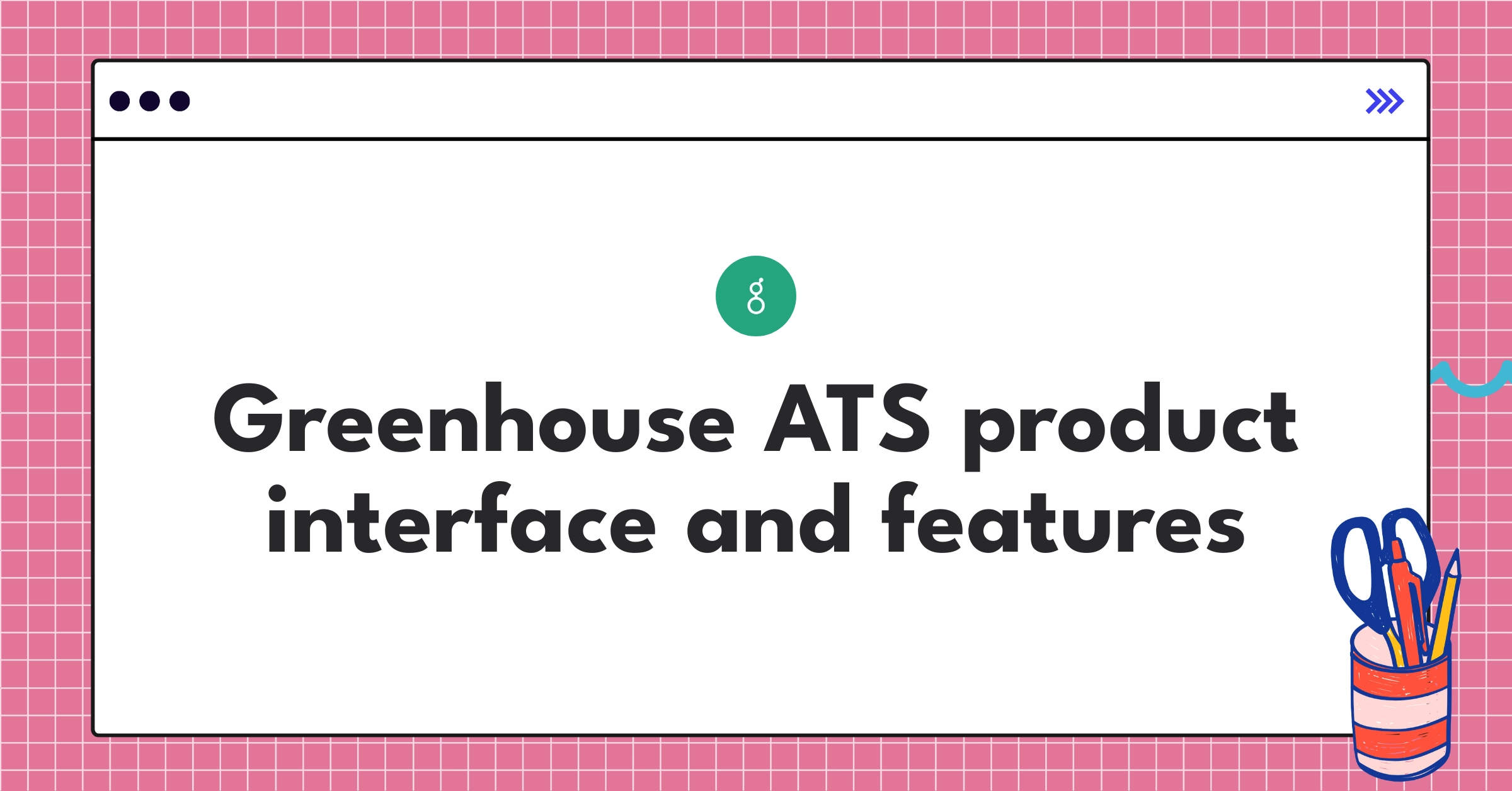 Greenhouse ATS Teardown Analysis | Product Strategy & UX - NextSprints