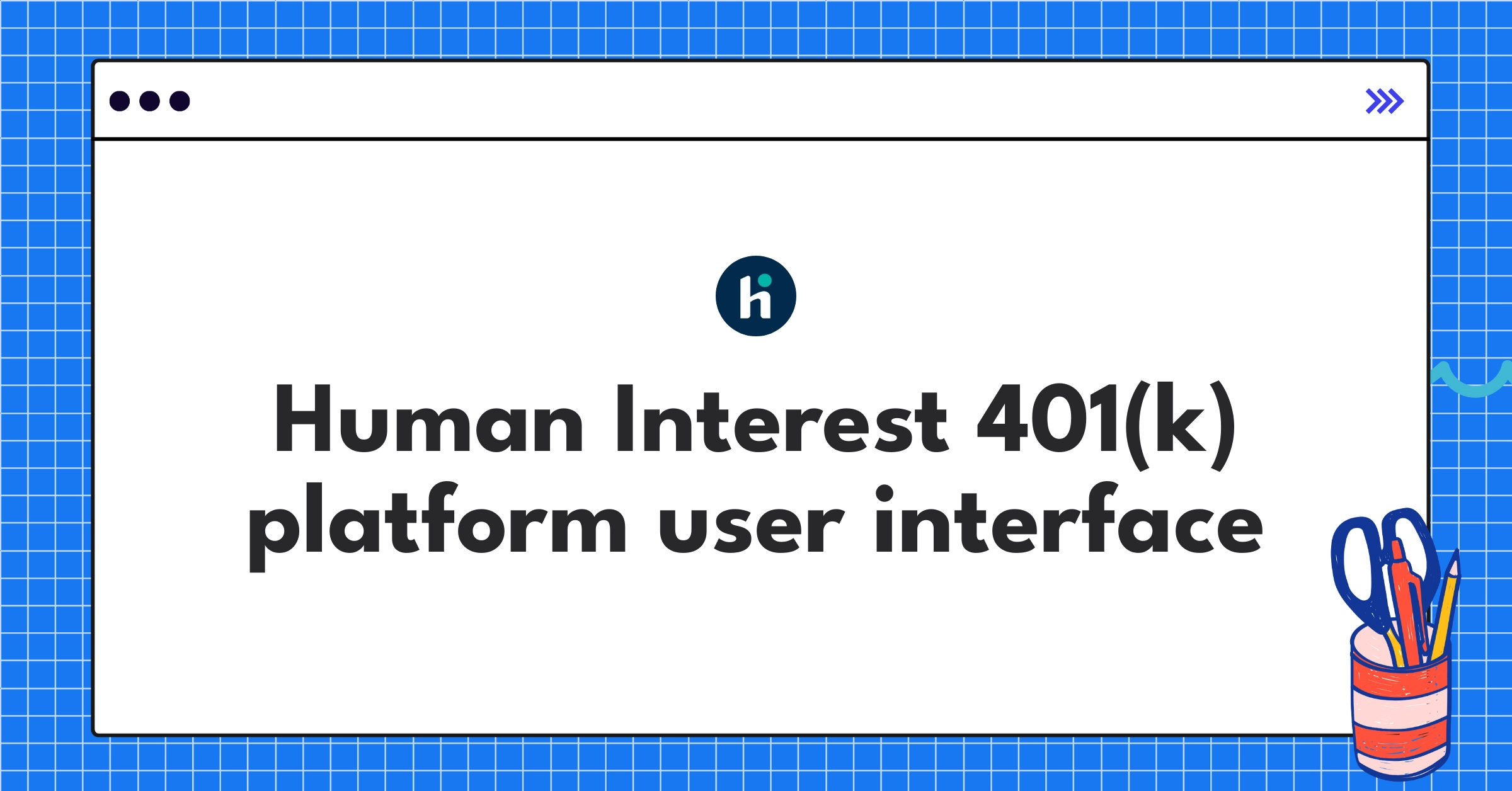 Human Interest 401(k) Teardown Analysis | Strategy & UX - NextSprints