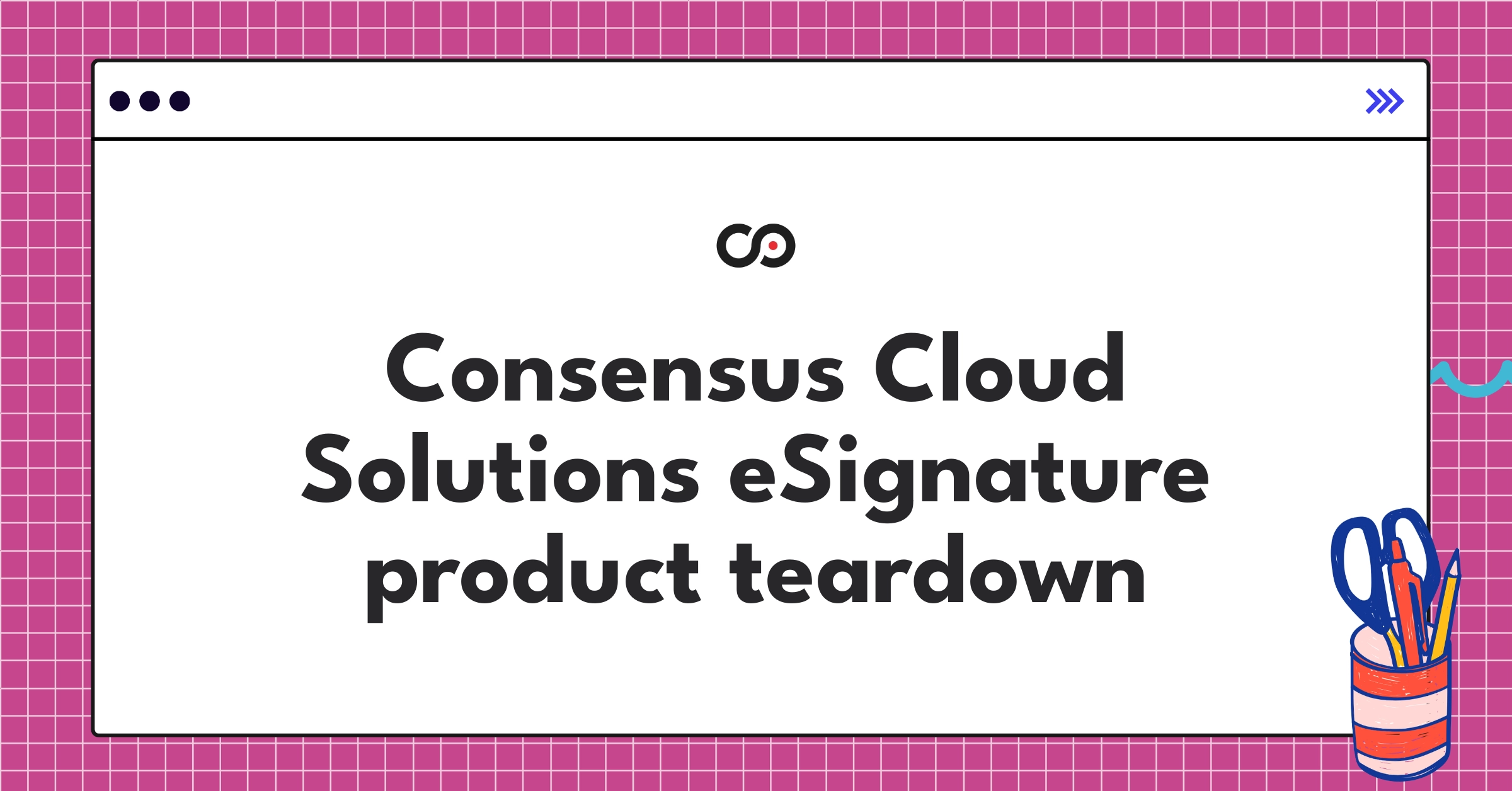 Consensus Cloud Solutions eSignature Teardown | Strategy Analysis - NextSprints