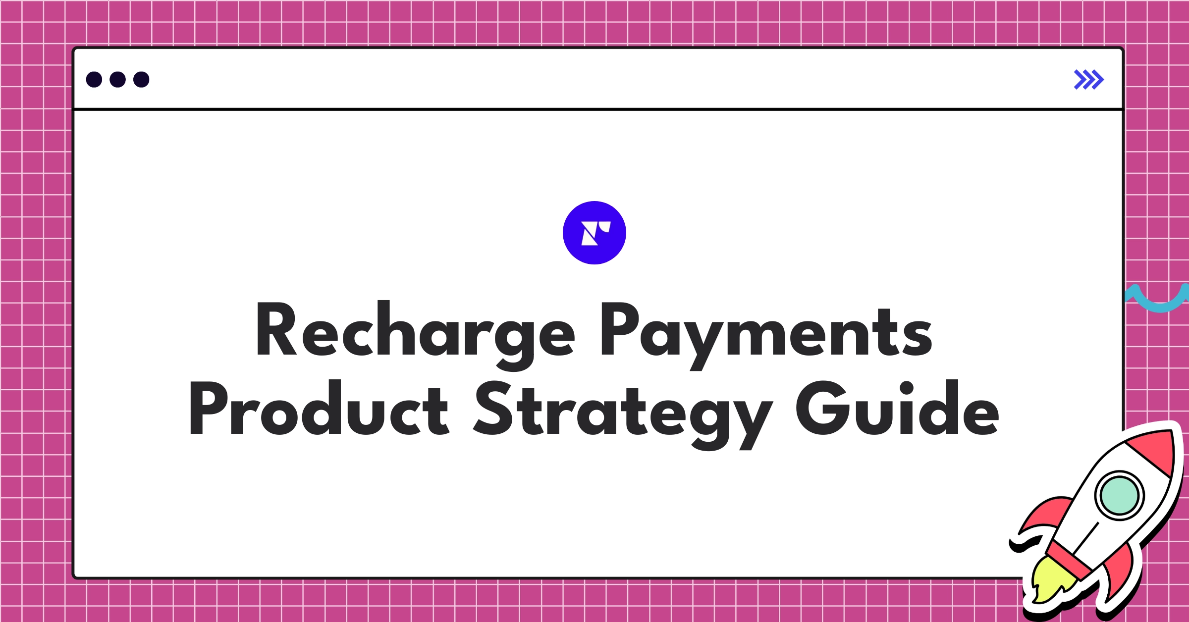 Recharge Payments Product Strategy Guide | Strategic Roadmap - NextSprints