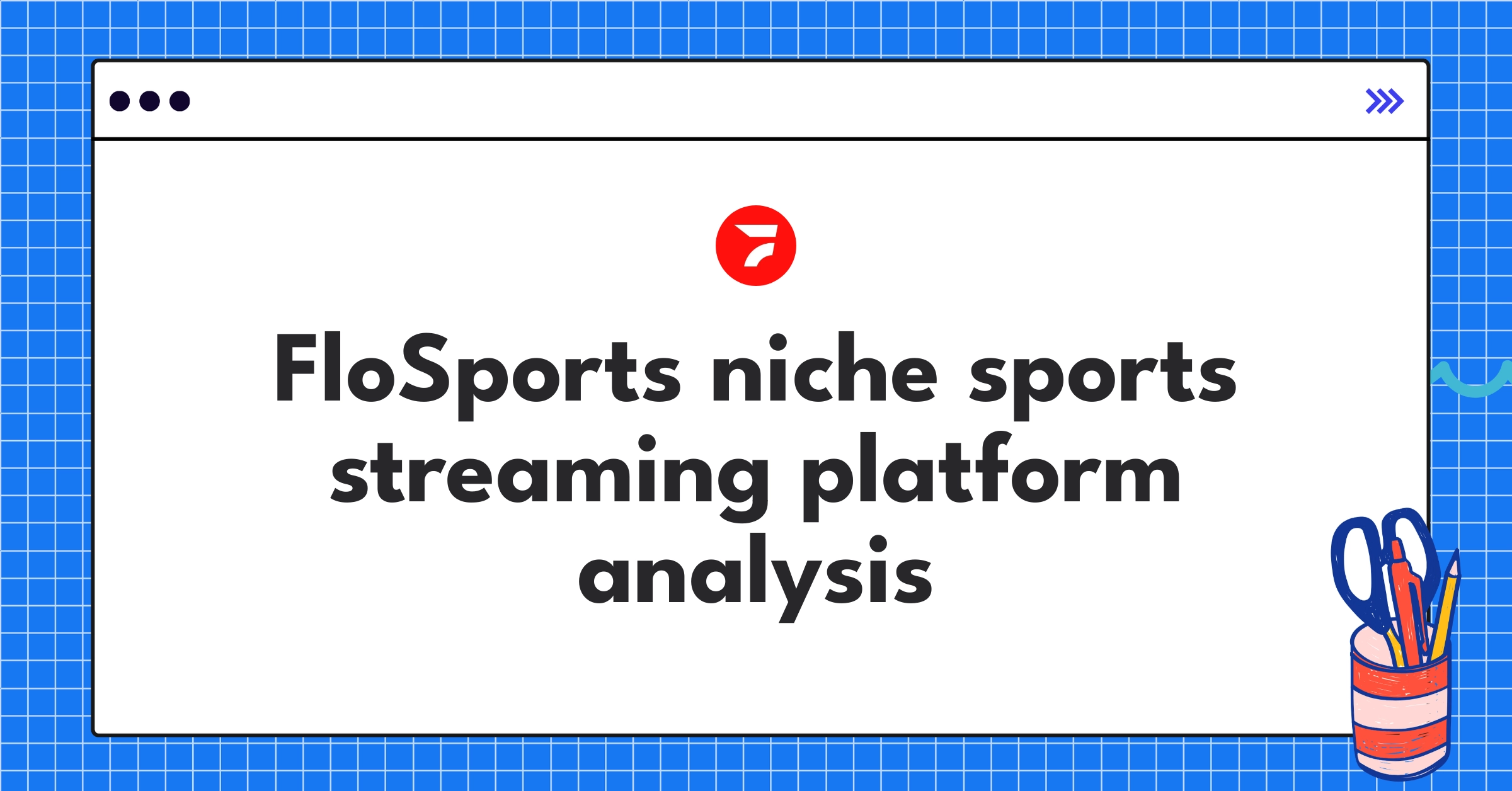 FloSports Streaming Platform Teardown | Strategy Analysis - NextSprints