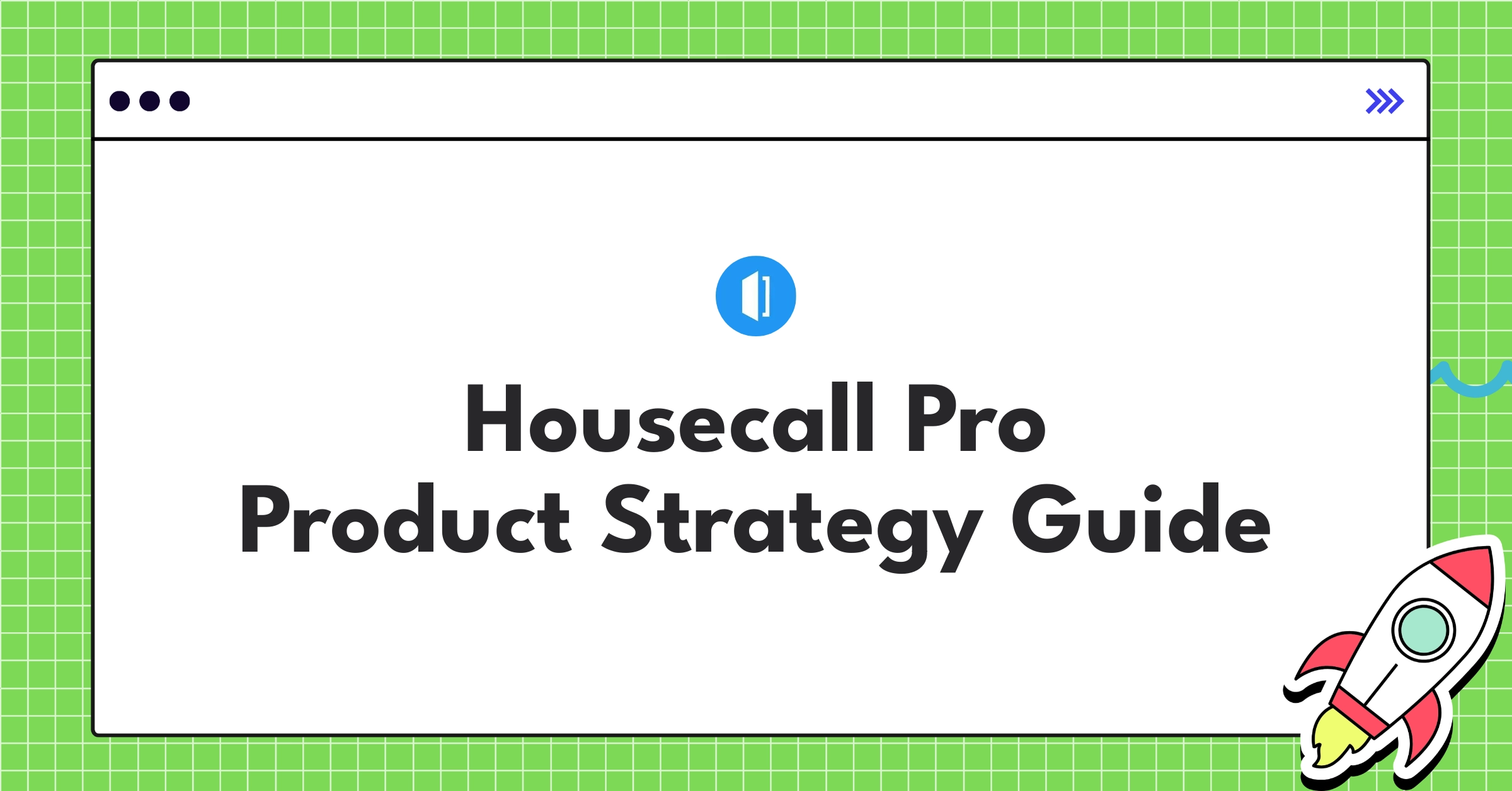 Housecall Pro Product Strategy Guide | Strategic Roadmap - NextSprints