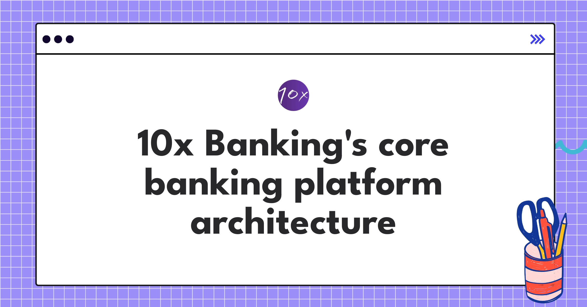 10x Banking Teardown Analysis | Core Banking Platform - NextSprints
