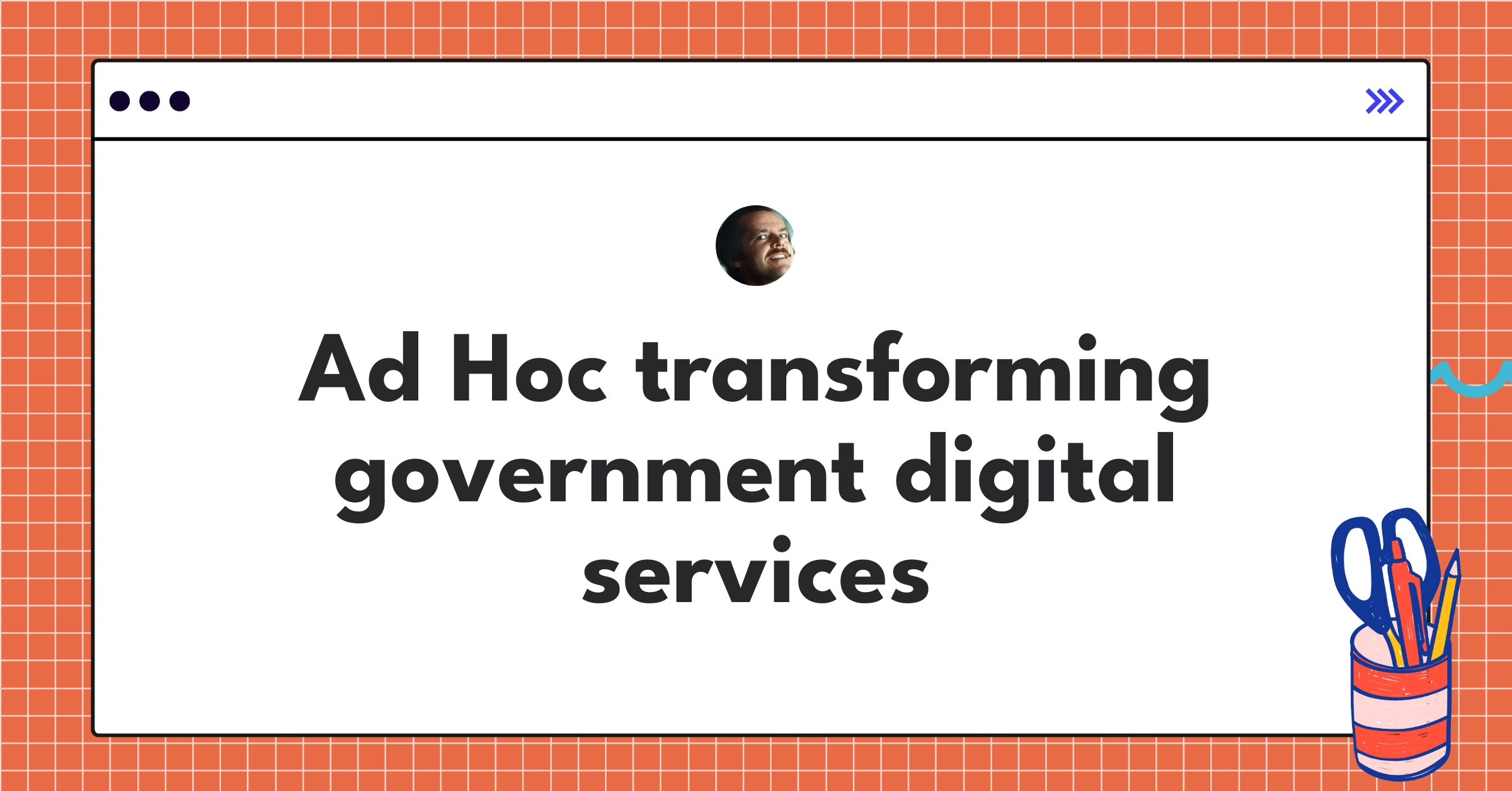 Ad Hoc Government Digital Services Teardown | Strategy Analysis ...
