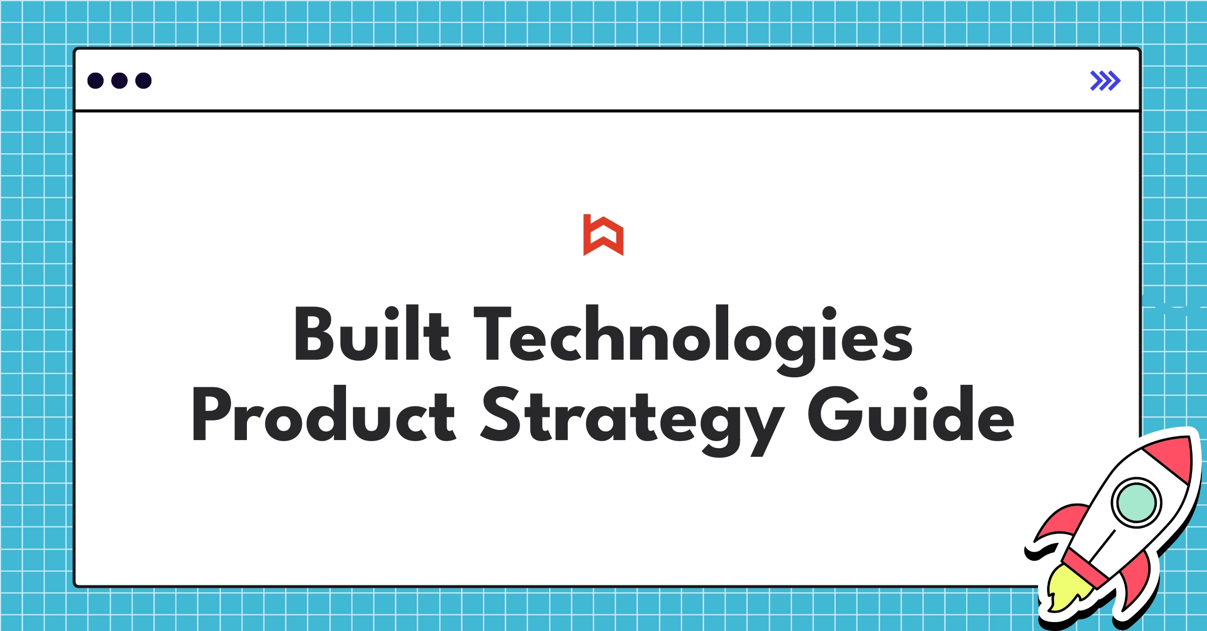 Built Technologies Product Strategy Guide | 2025 Roadmap - NextSprints