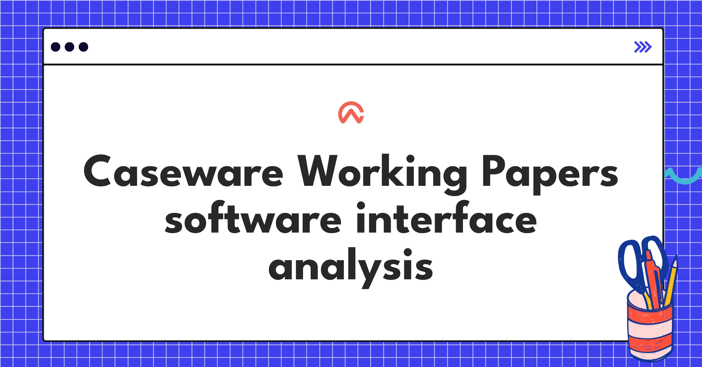 Caseware Working Papers Teardown | Audit Software Analysis - NextSprints