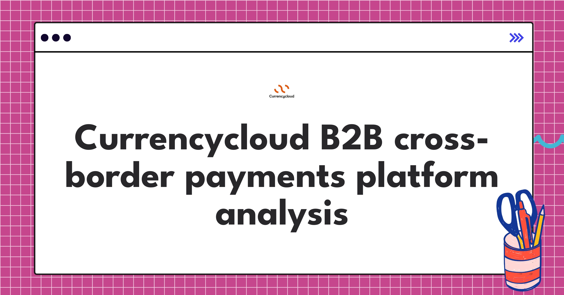 Currencycloud Teardown Analysis | B2B Payments Strategy - NextSprints
