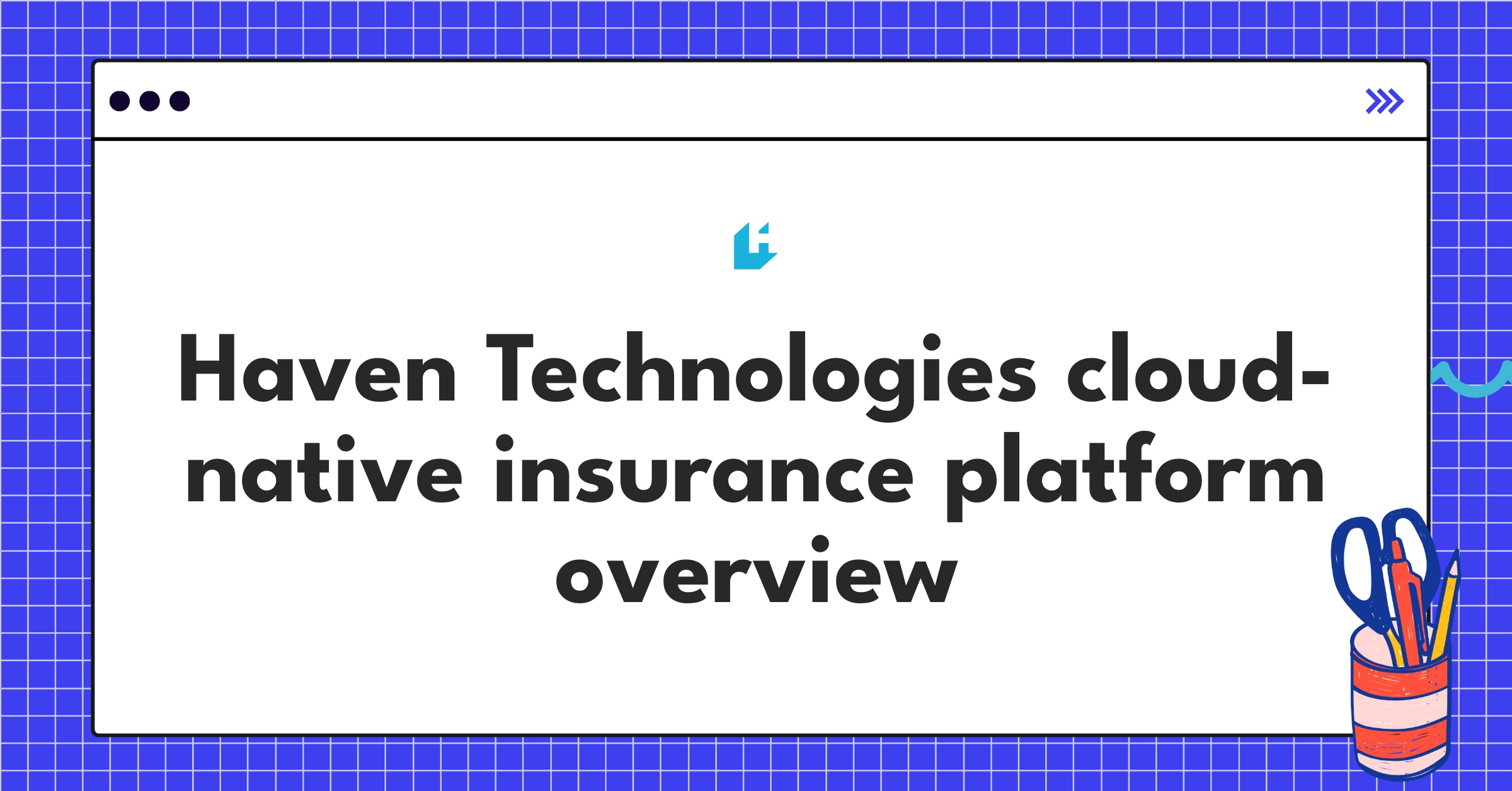 Haven Technologies Insurtech Teardown | Platform Analysis - NextSprints