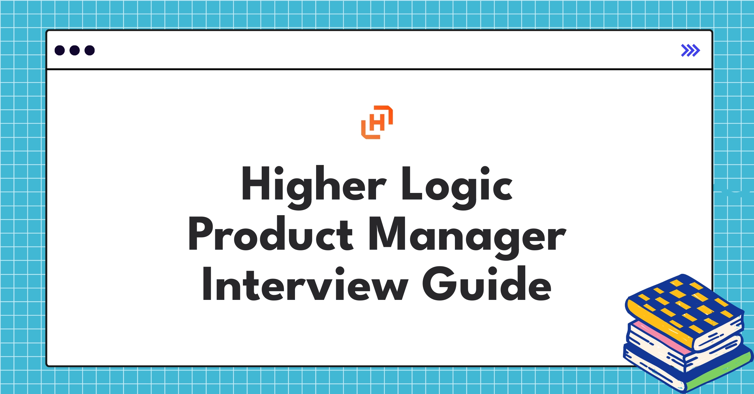 Higher Logic Product Management Interview Guide | Insights - NextSprints