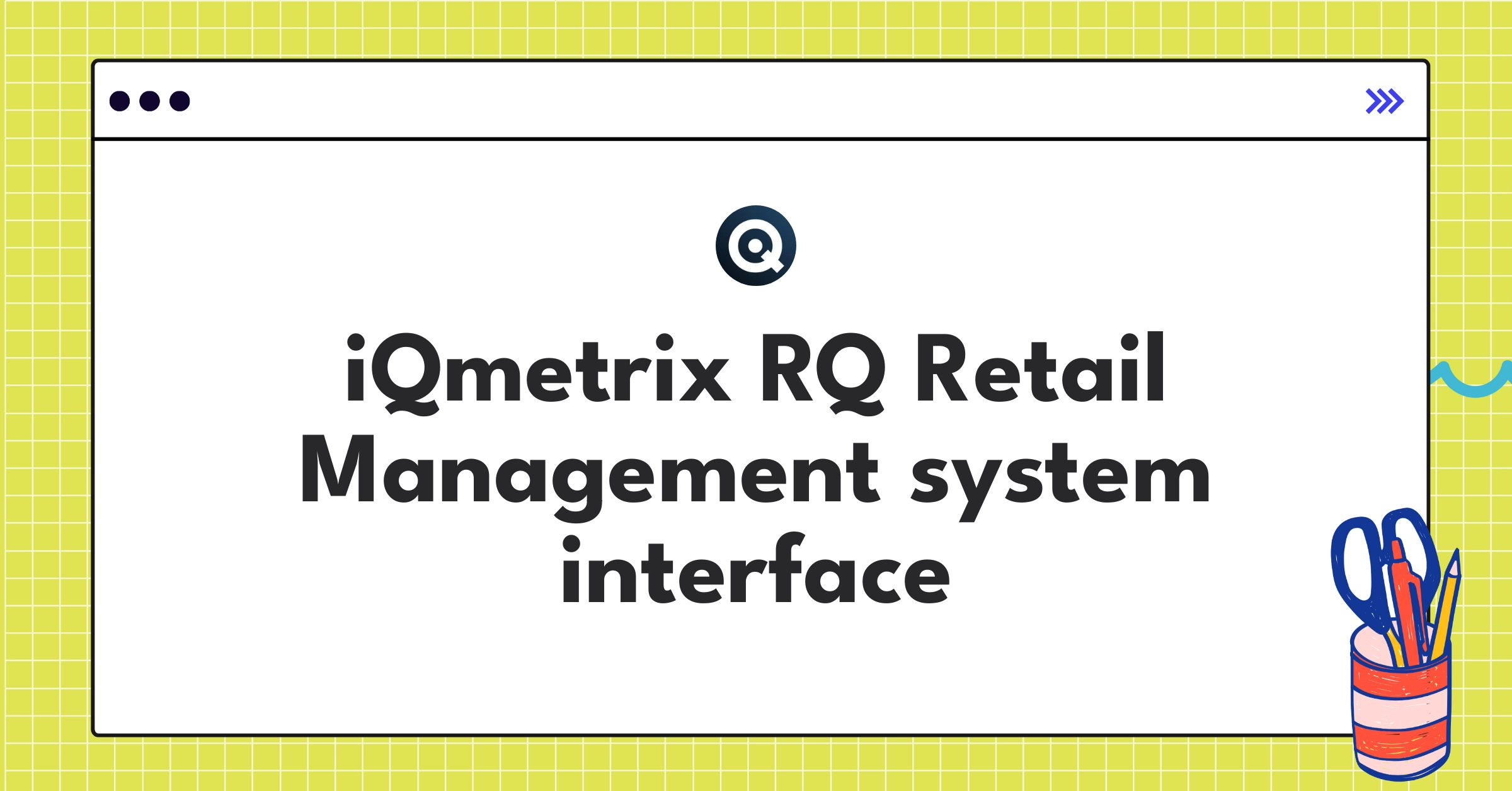 iQmetrix RQ Retail Management Teardown | Strategy Analysis - NextSprints