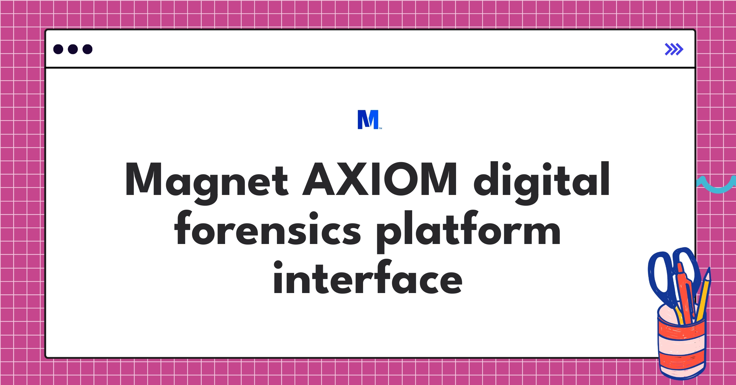 Magnet AXIOM Teardown Analysis | Digital Forensics Strategy - NextSprints