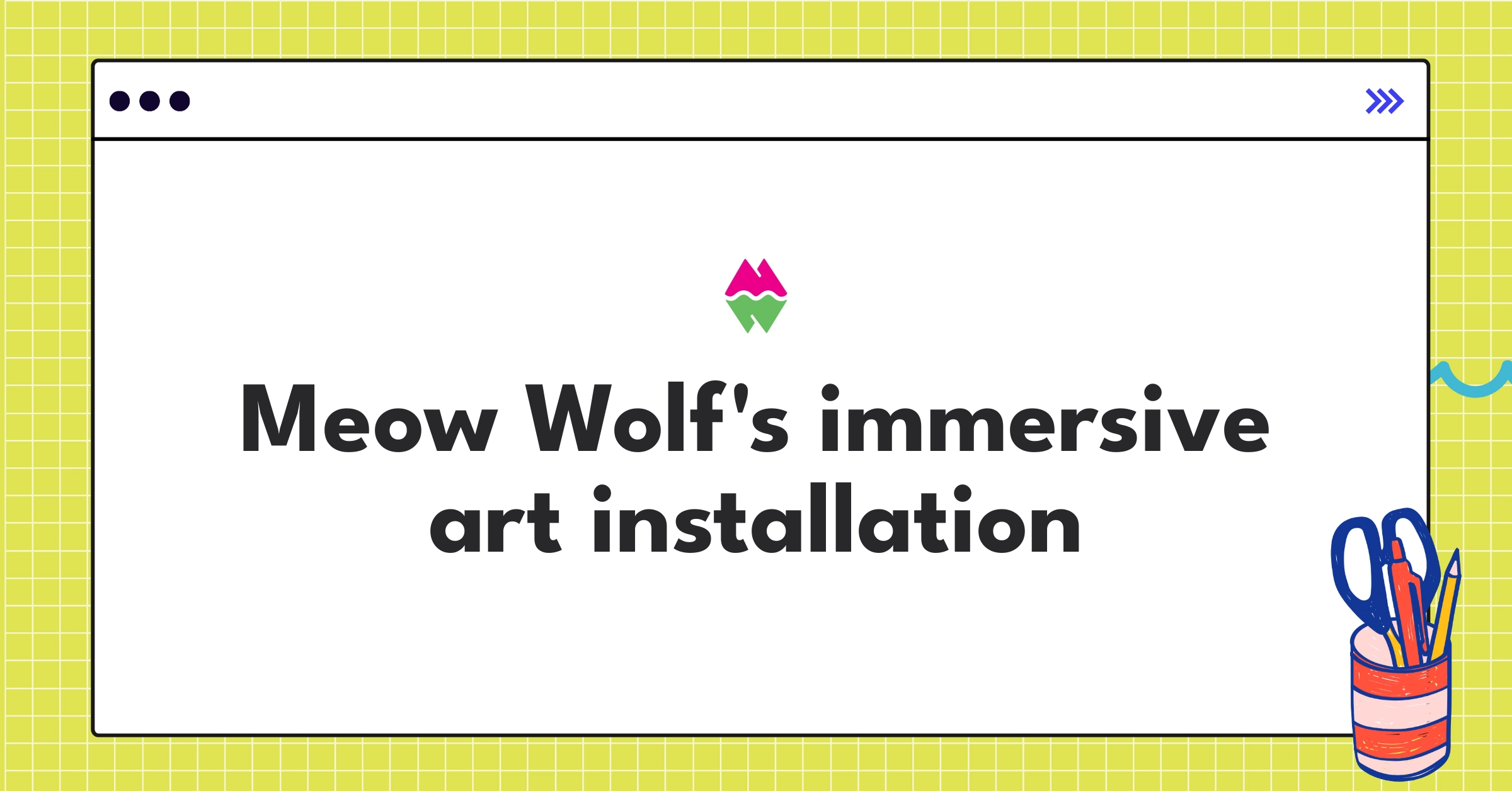 Meow Wolf Teardown Analysis | Immersive Art Experience - NextSprints