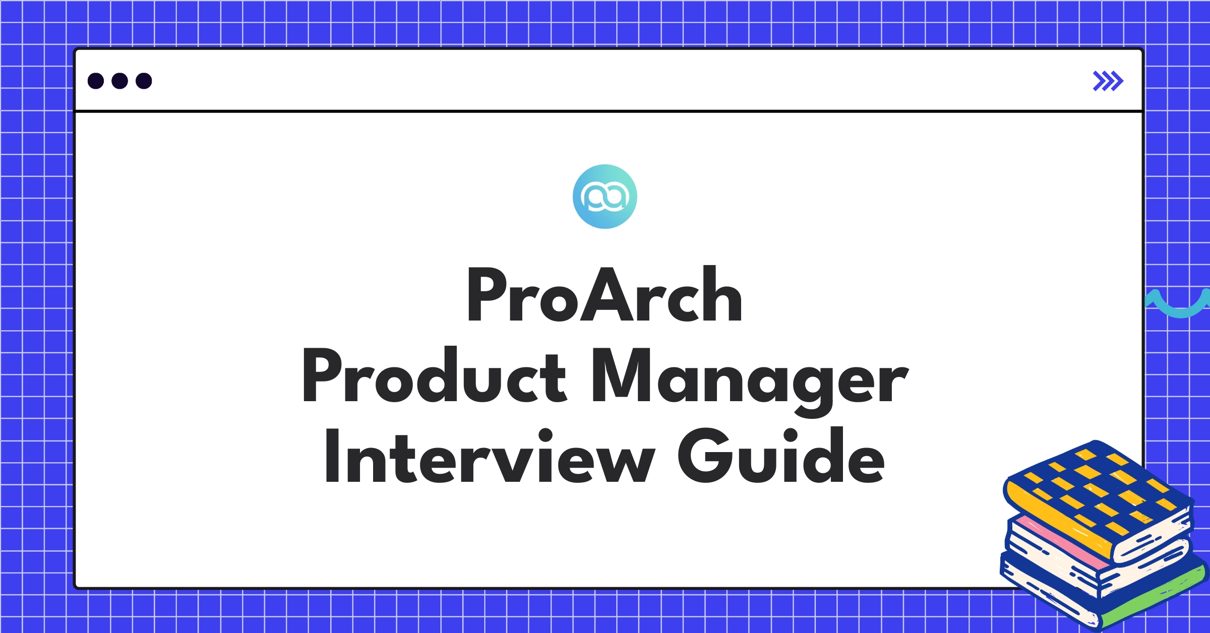 ProArch Product Manager Interview Guide | Tech Consulting Insights ...