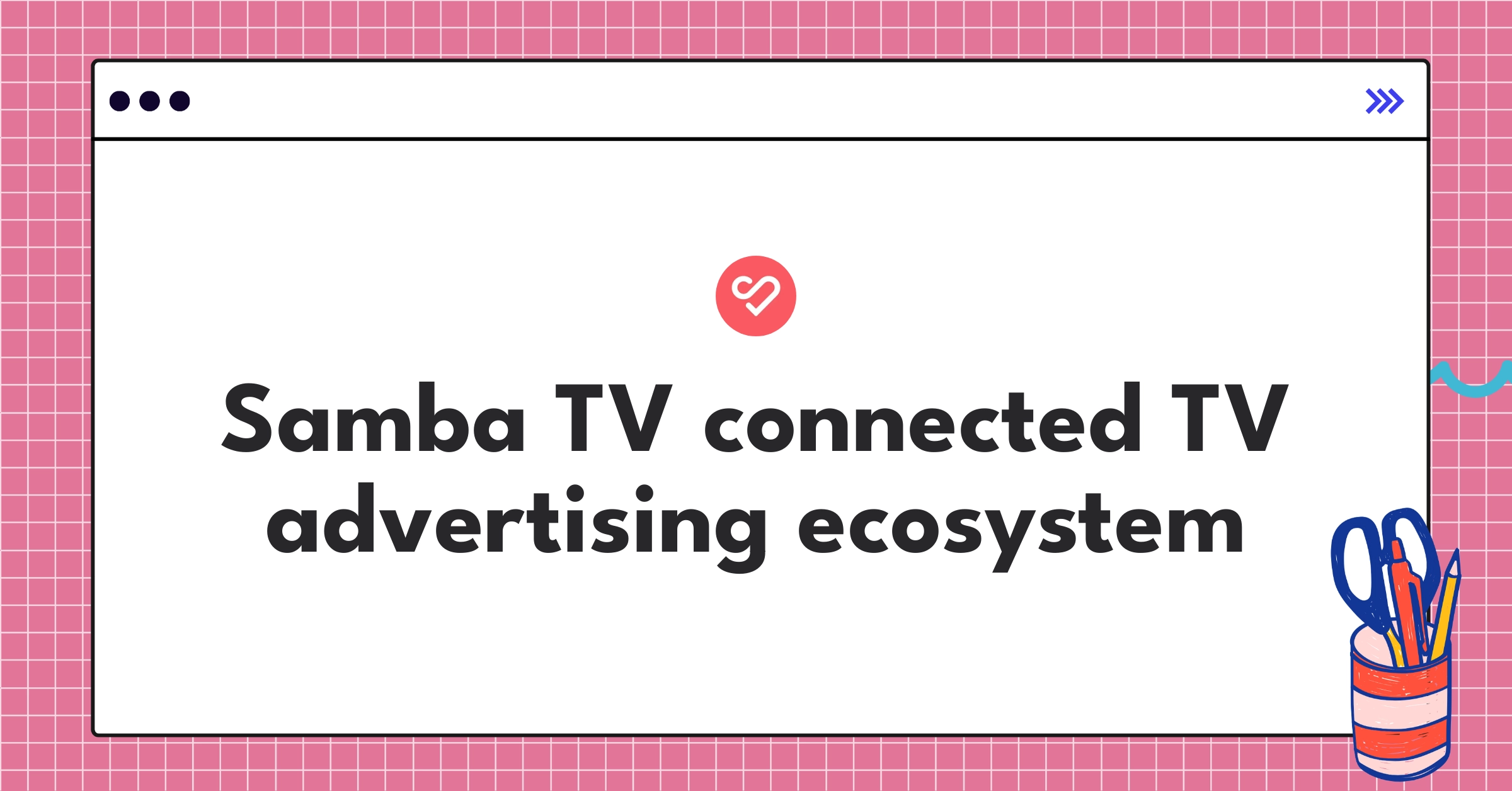 Samba TV Teardown Analysis | CTV Advertising Strategy - NextSprints