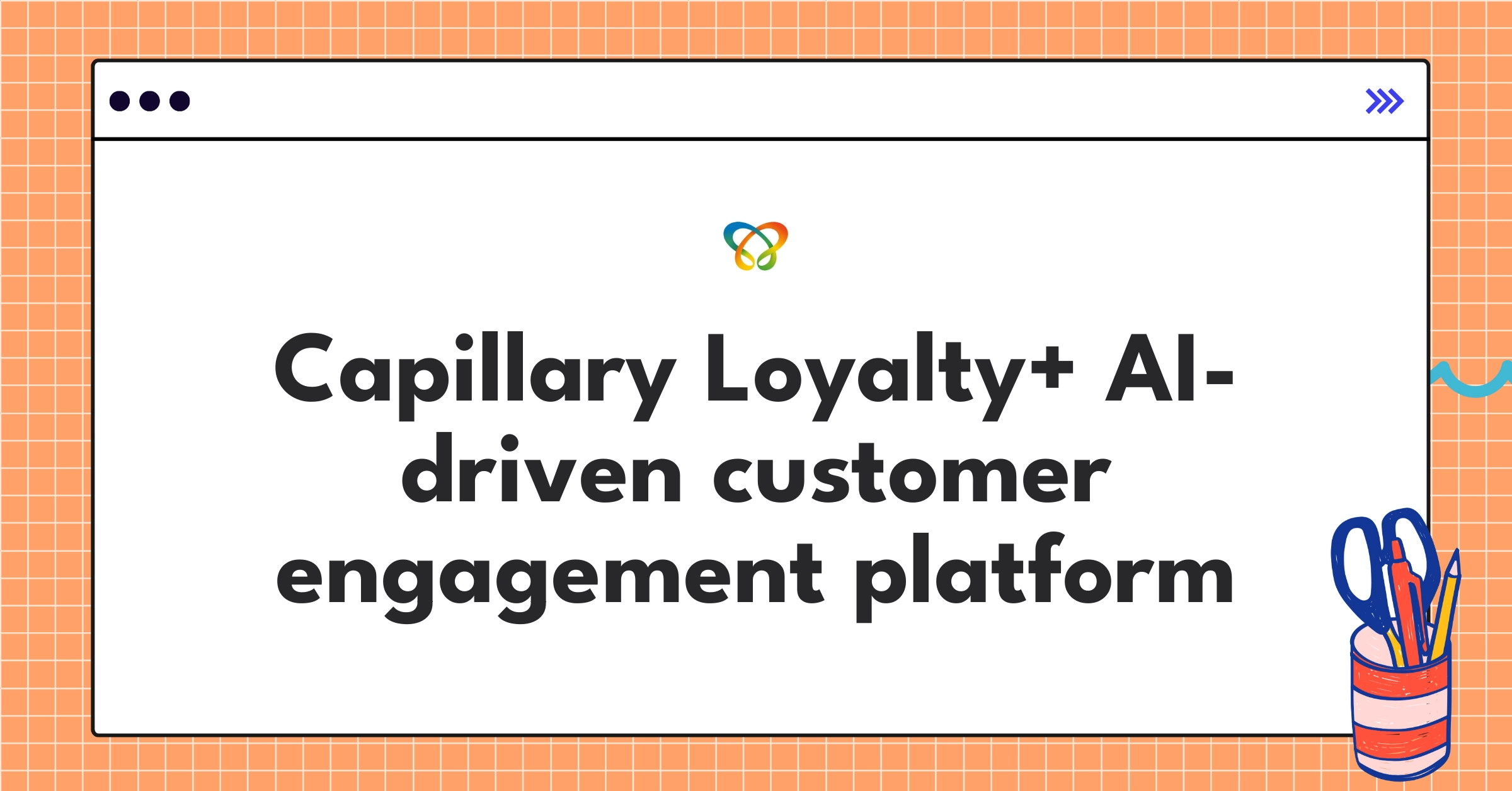 Capillary Loyalty+ Teardown Analysis | AI-Powered Engagement - NextSprints