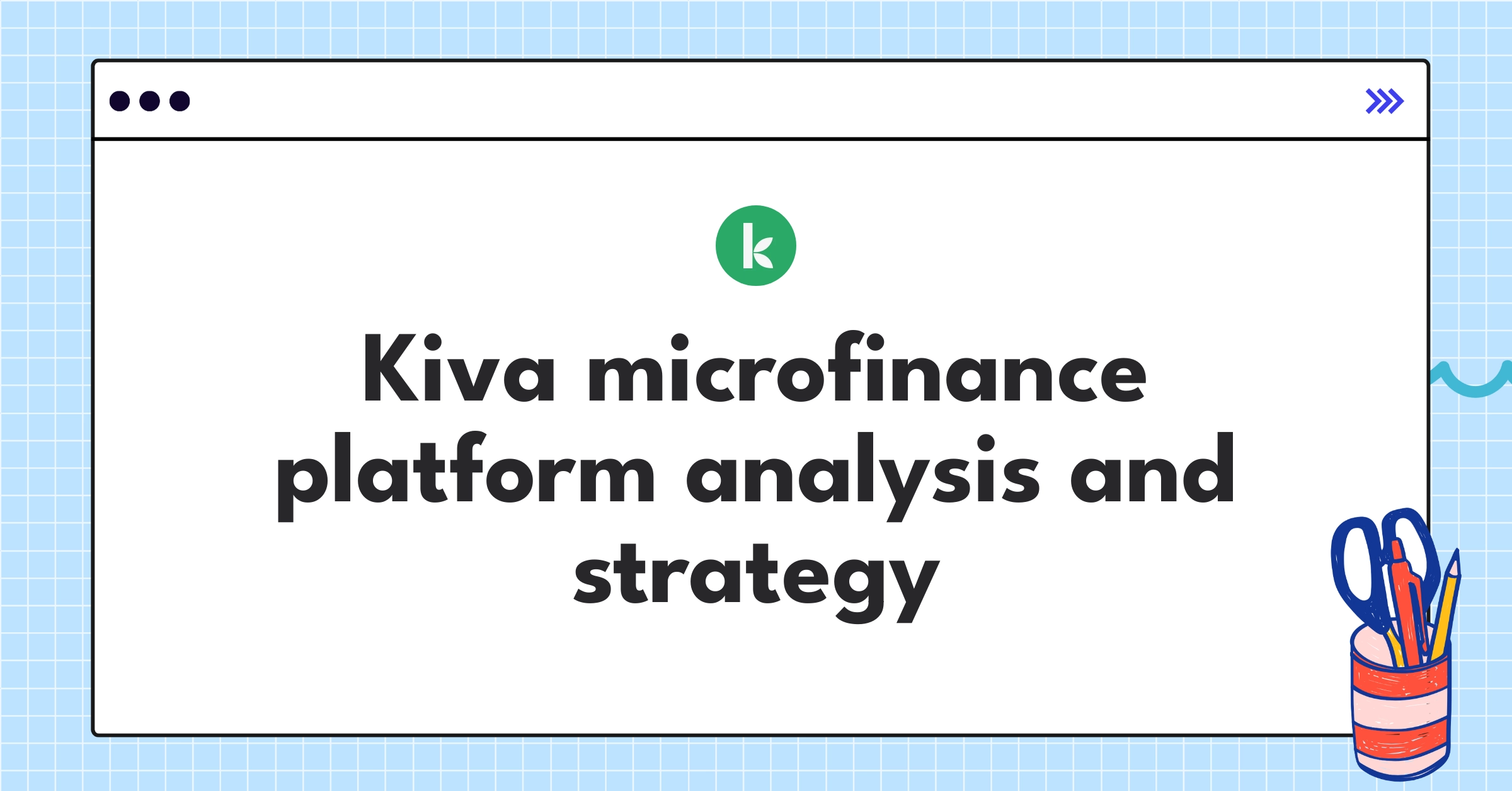 Kiva Microfinance Platform Teardown | Strategy & Impact Analysis ...