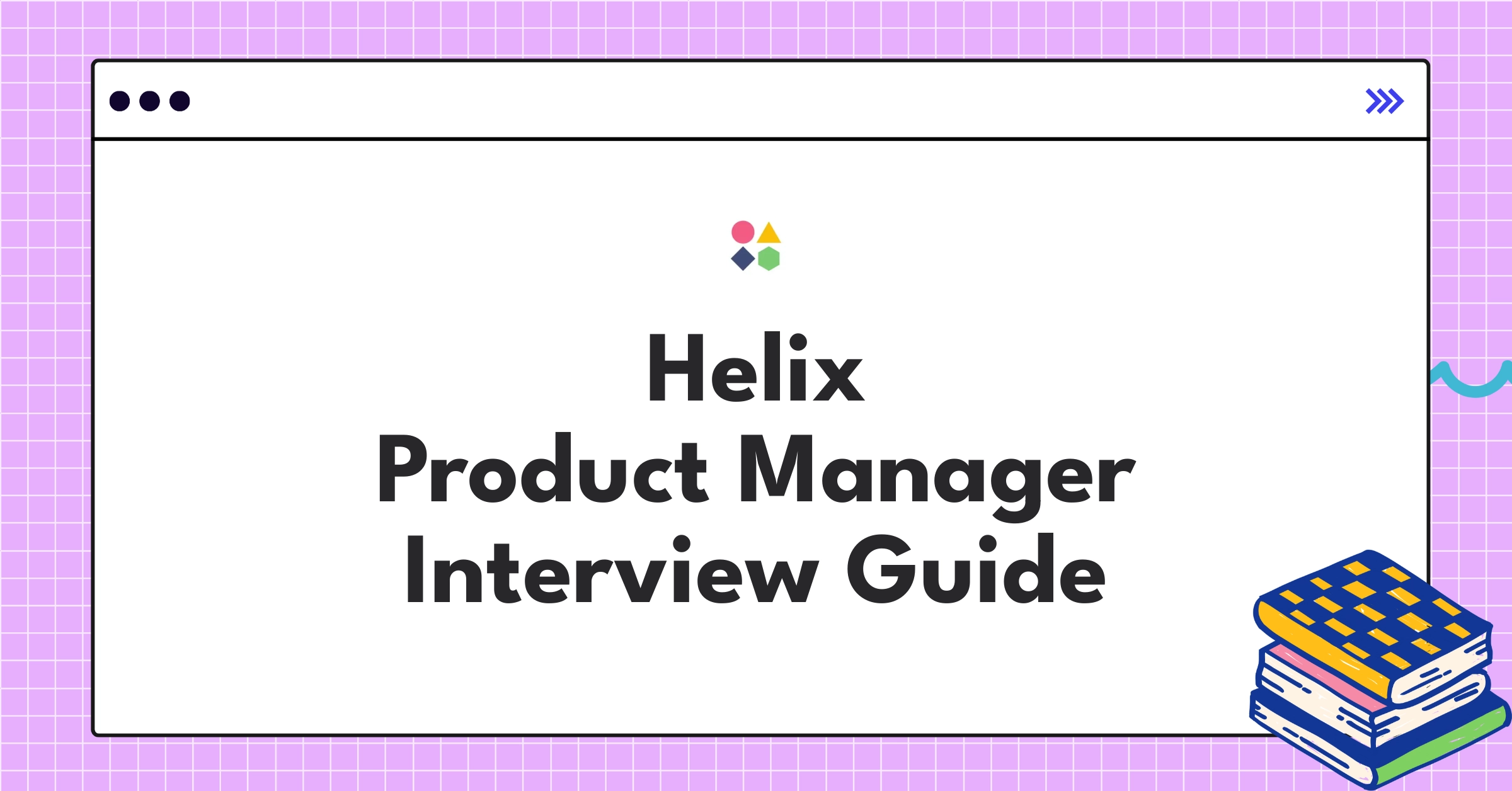 Helix Product Manager Interview Guide | Full Process & Tips - NextSprints