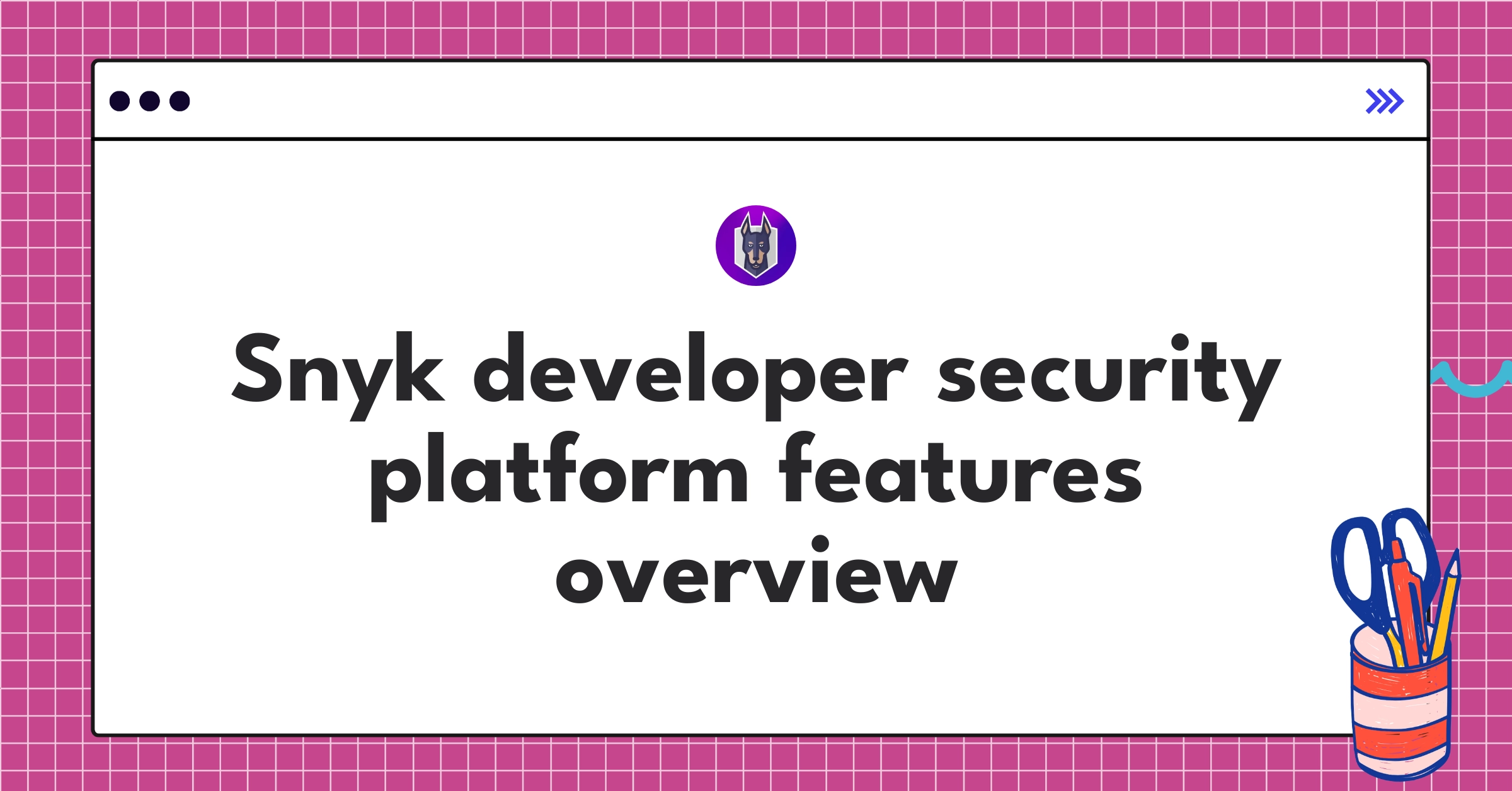Snyk Product Teardown Analysis | Security Strategy & Features - NextSprints