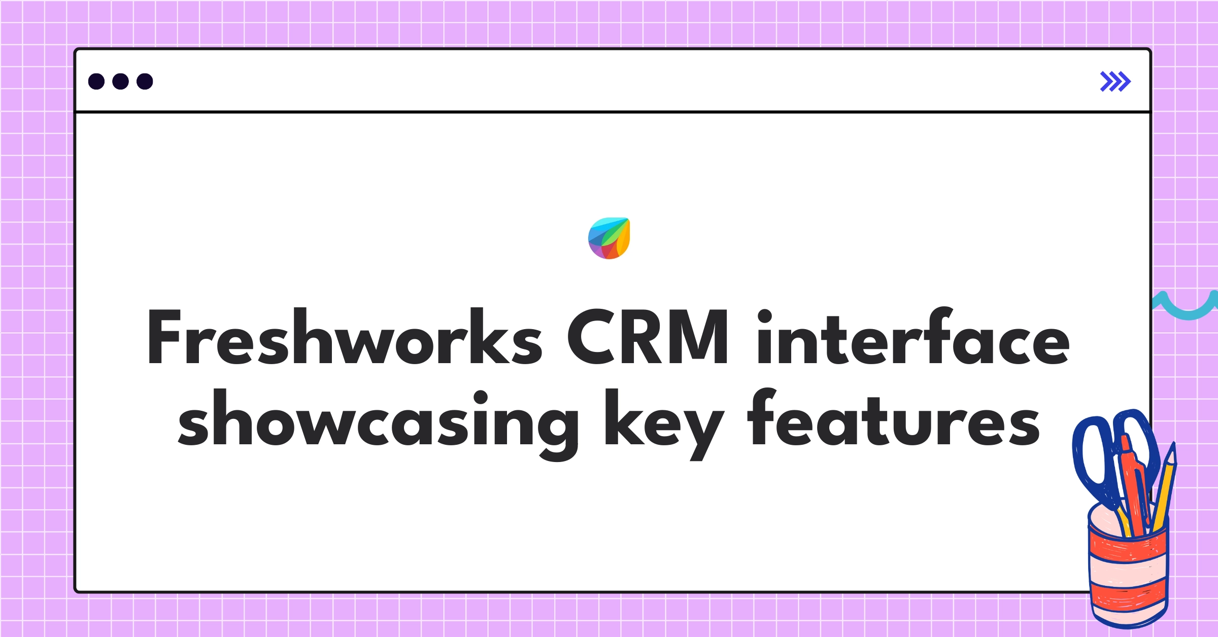 Freshworks CRM Teardown Analysis | Strategy & UX Insights - NextSprints