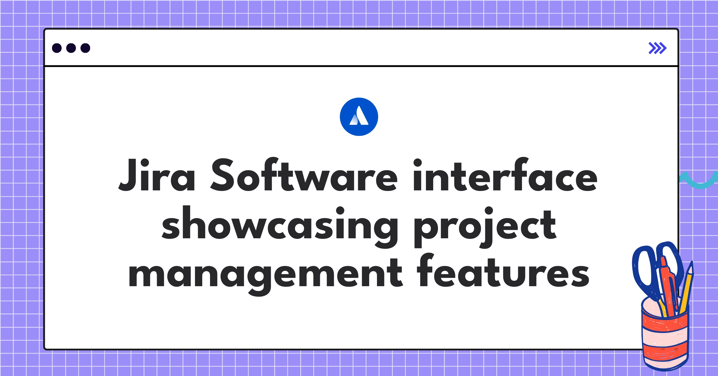 Atlassian Jira Software Teardown | Strategy & UX Analysis - NextSprints