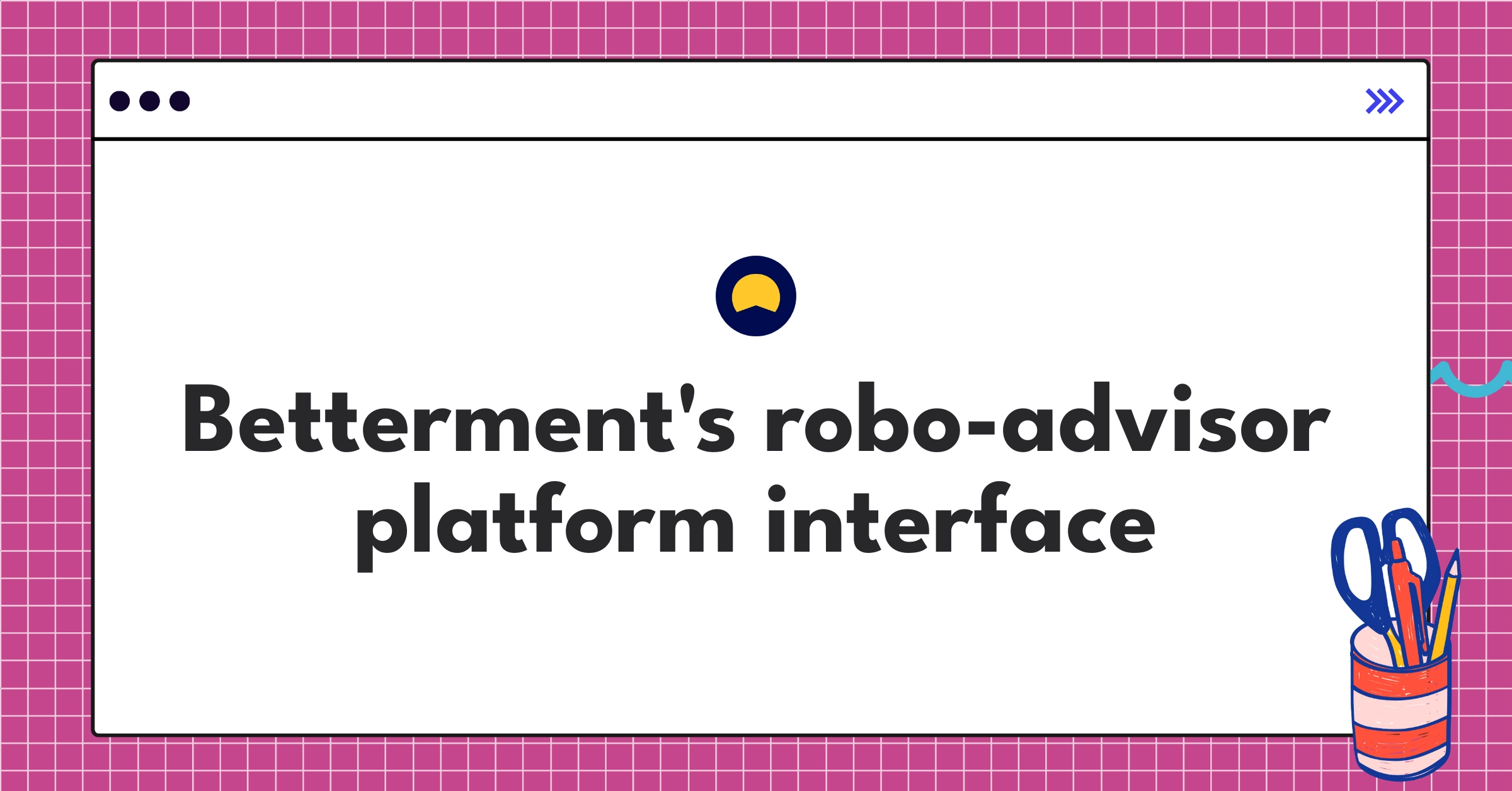 Betterment Robo-Advisor Teardown | Strategy & UX Analysis - NextSprints