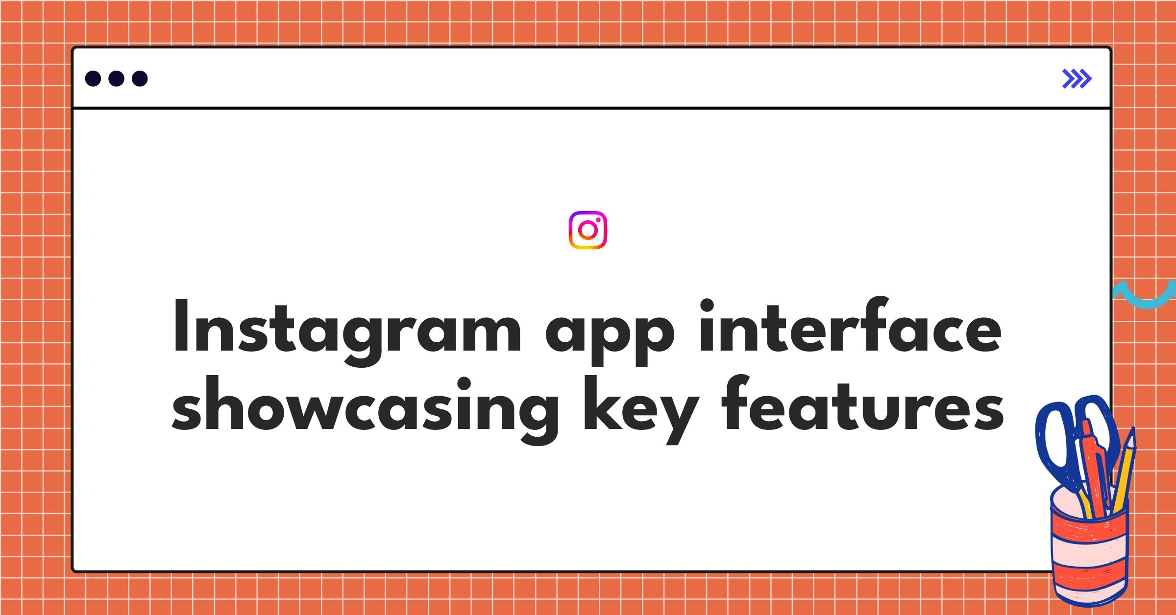 Instagram Teardown Analysis | Strategy & UX Insights - NextSprints