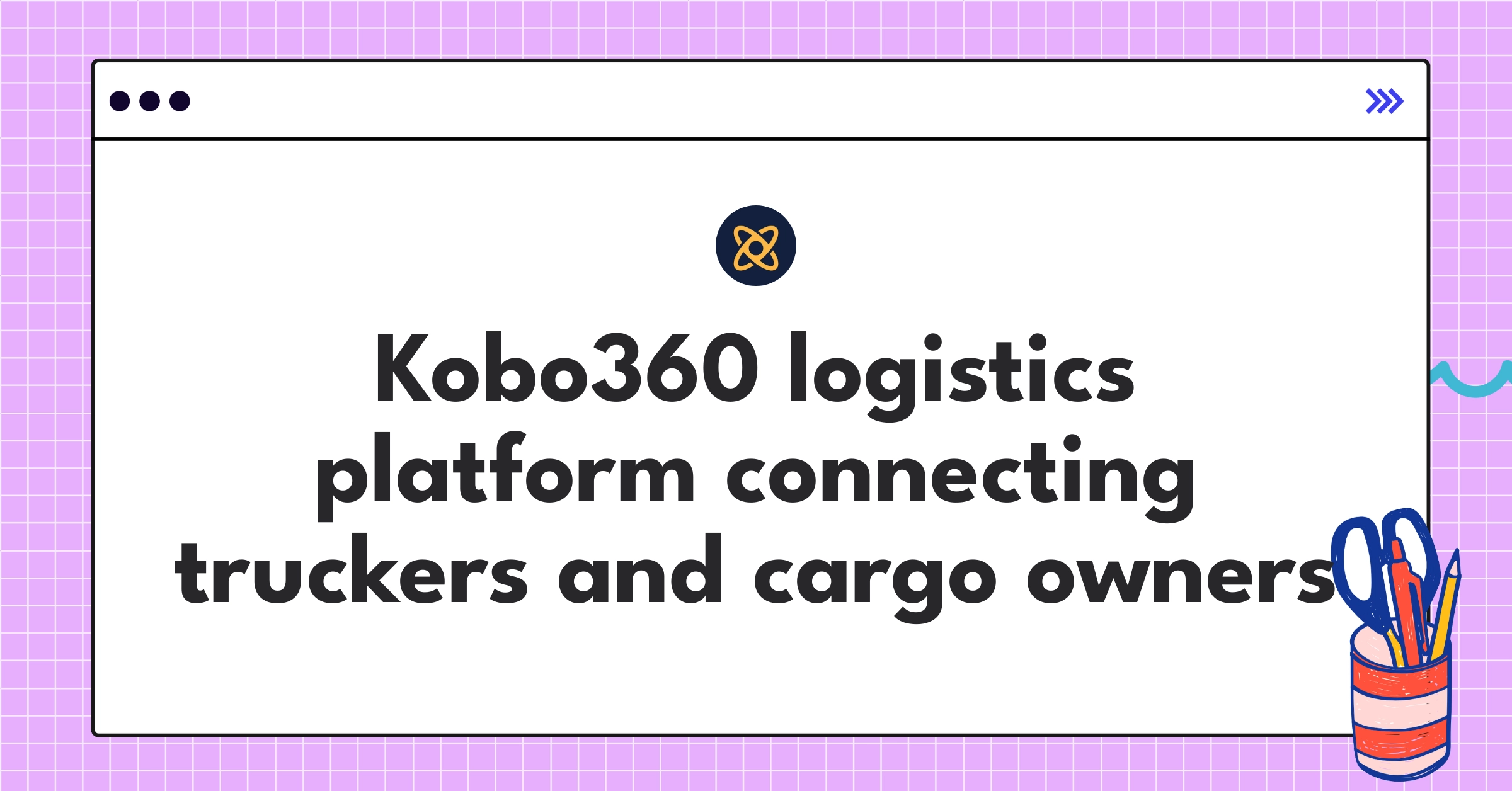 Kobo360 Logistics Platform Teardown | Strategy & Tech Analysis ...