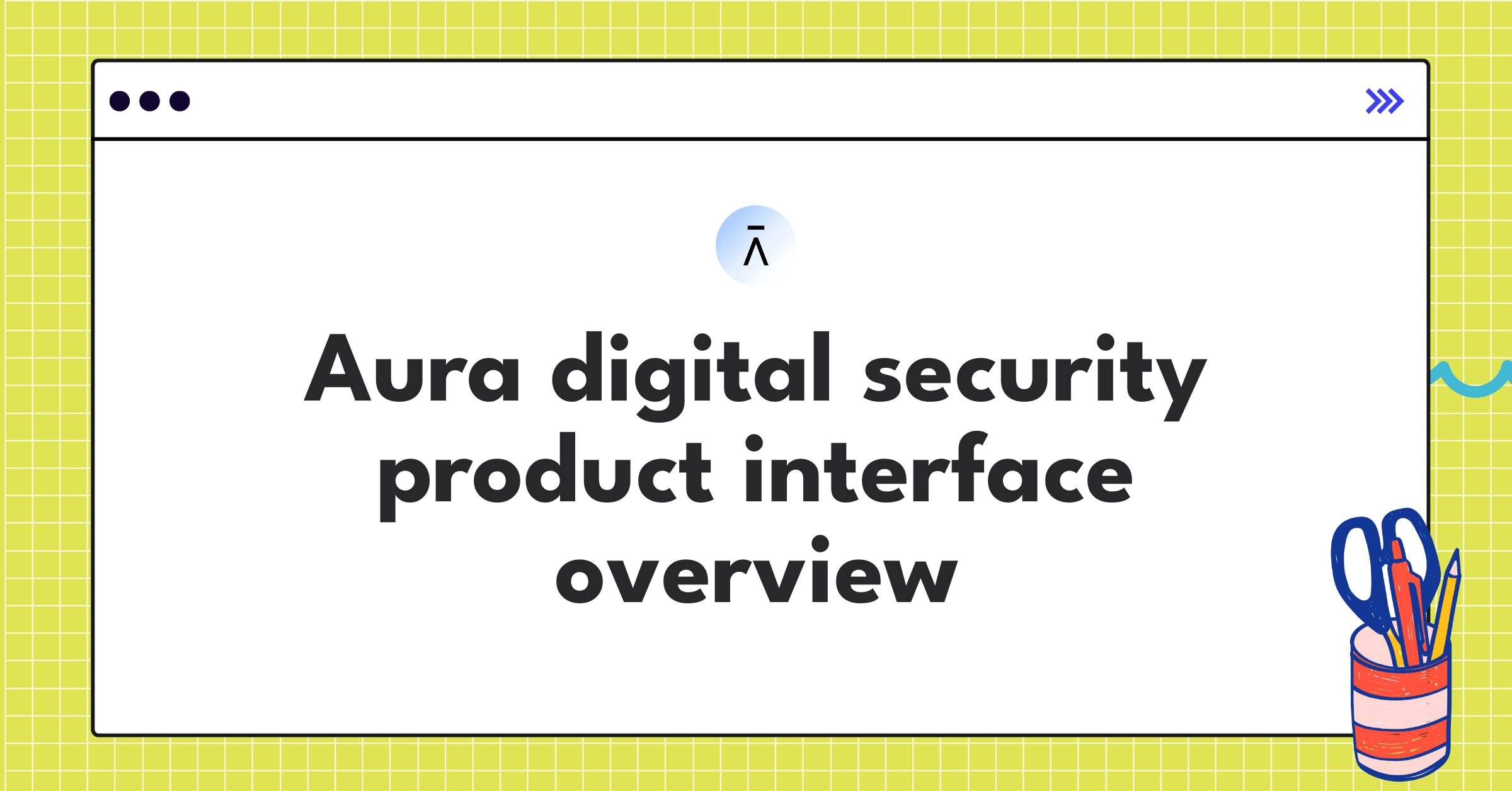 Aura Digital Security Teardown Analysis | Strategy & UX - NextSprints