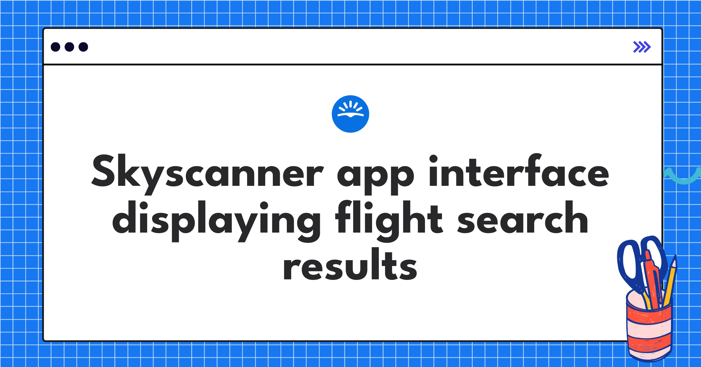 Skyscanner Product Teardown | Travel Metasearch Analysis - NextSprints