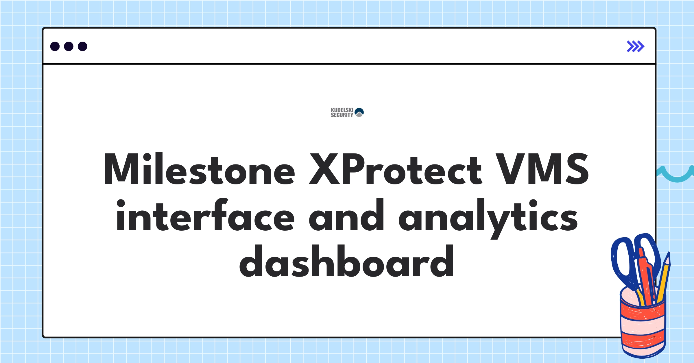 Milestone XProtect Teardown Analysis | VMS Strategy & Features - NextSprints