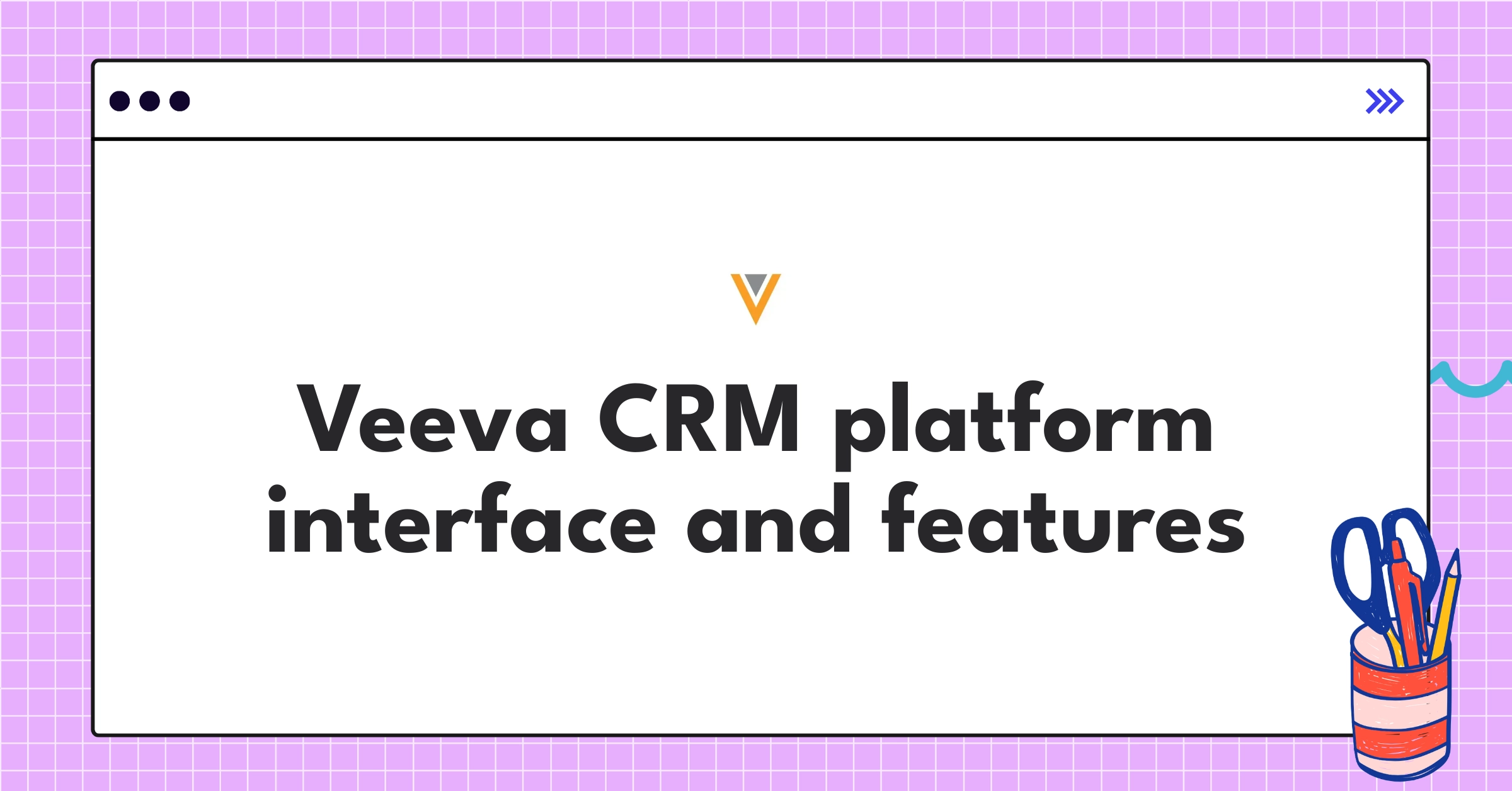Veeva CRM Teardown Analysis | Strategy & Features Review - NextSprints