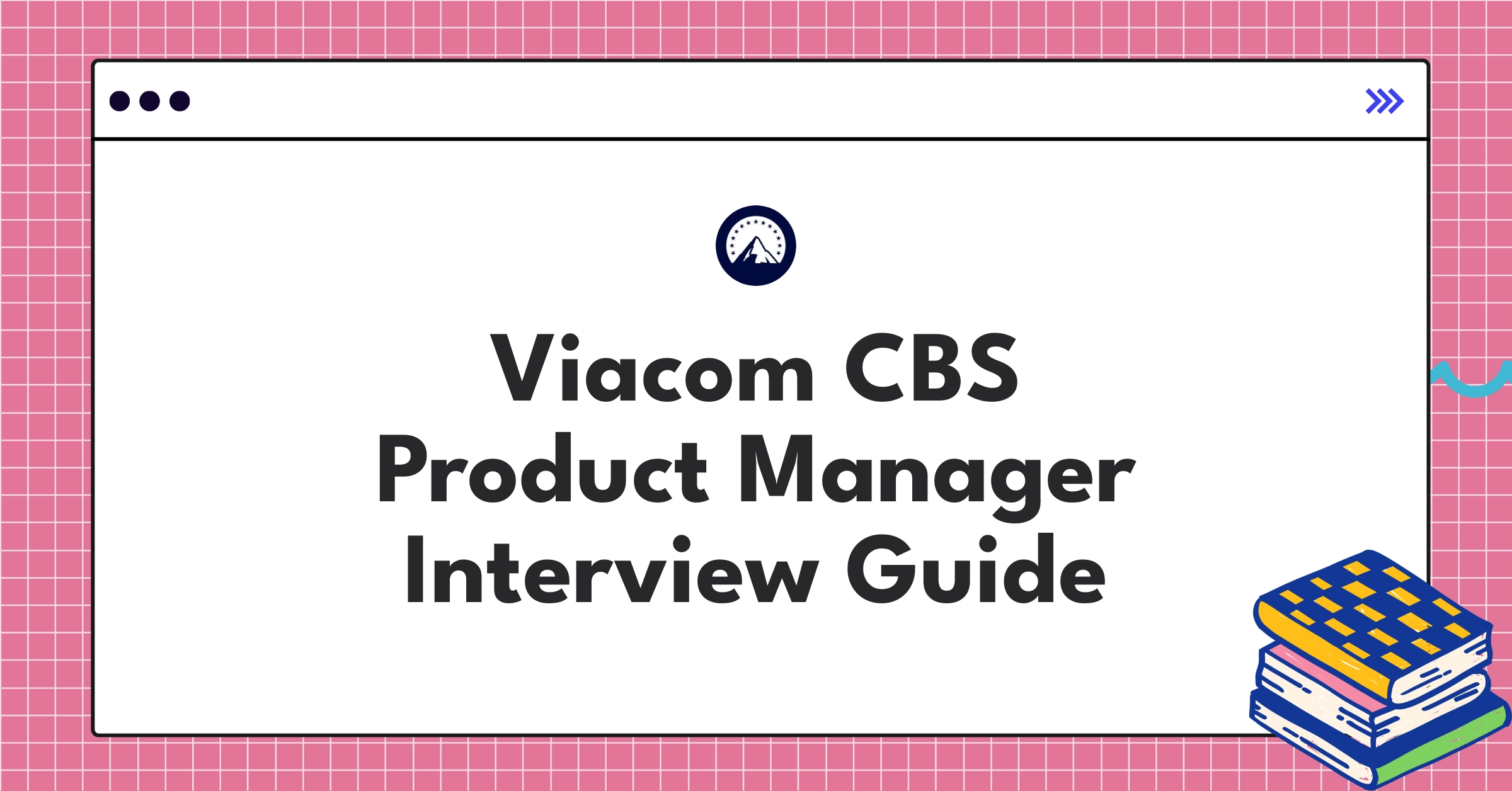 Viacom CBS Product Manager Interview Guide | Industry Insights ...