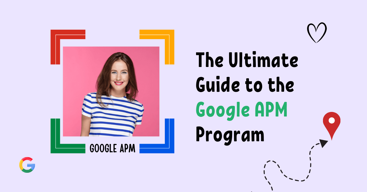 The Ultimate Guide to the Google APM Program - NextSprints