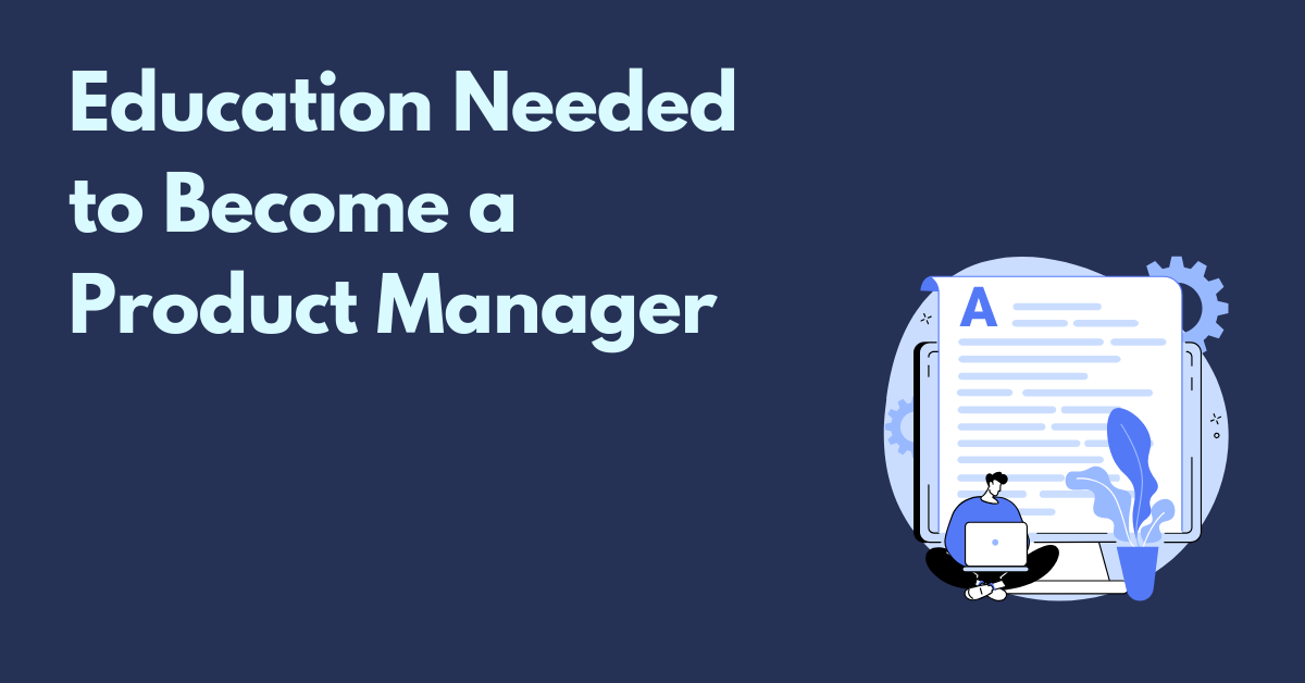 What Education Do You Need to Become a Product Manager? Degrees ...