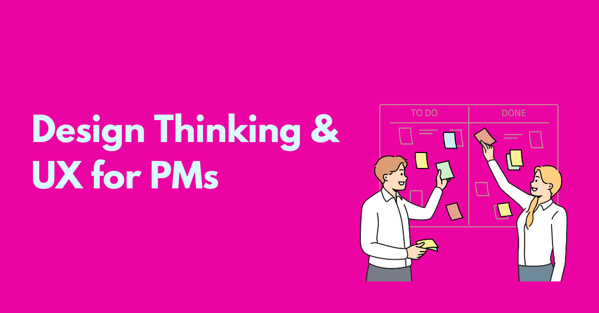 Design Thinking & UX for Product Managers: Strategies to Enhance User ...