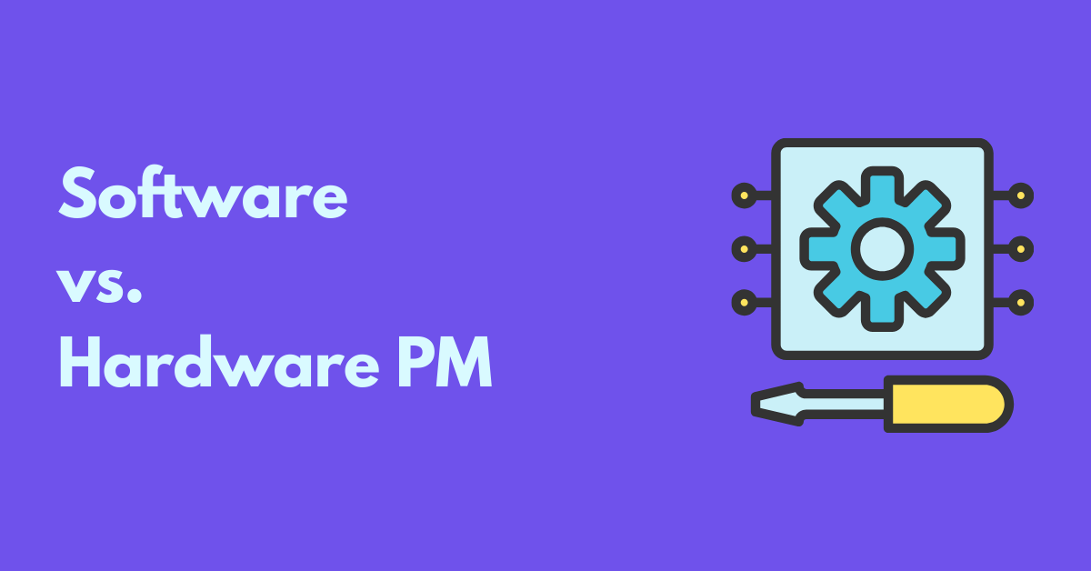 Software vs Hardware Product Management: Key Differences & Strategic ...