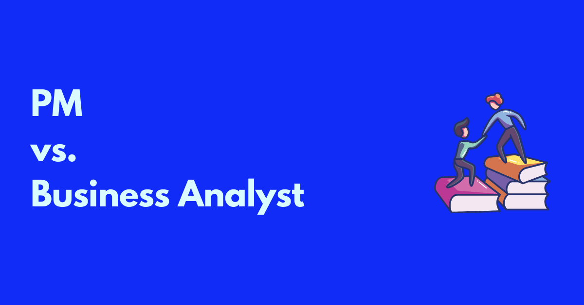 Product Manager vs Business Analyst: Key Role Differences and ...