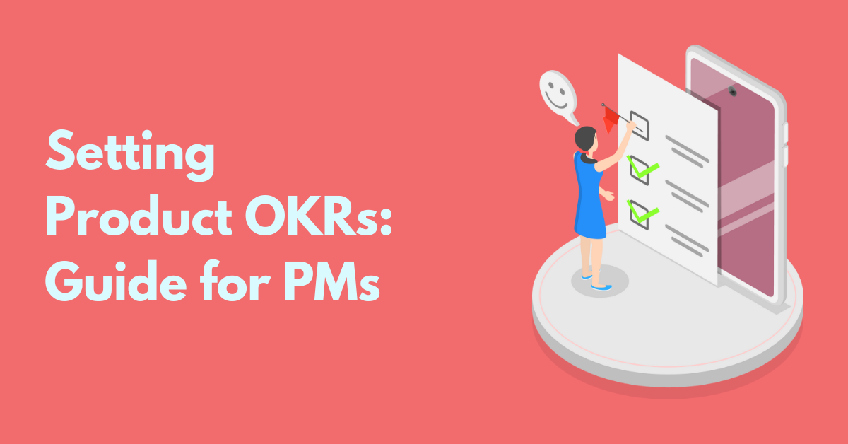 How to Set Product OKRs: A Guide to Objectives & Key Results for PMs ...