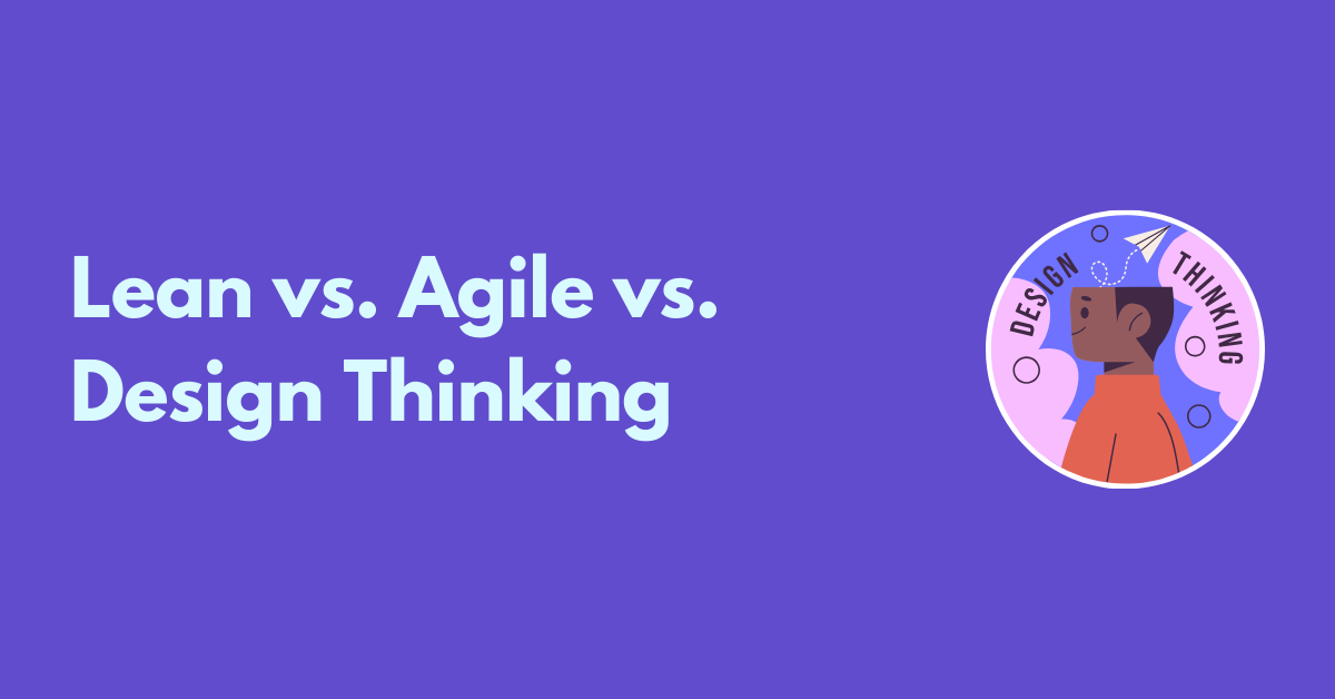 Lean vs Agile vs Design Thinking: Key Differences for Effective Product Development - NextSprints