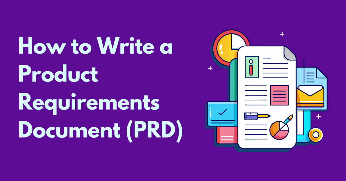 How to Write a Product Requirements Document (PRD) from Scratch: A Step ...